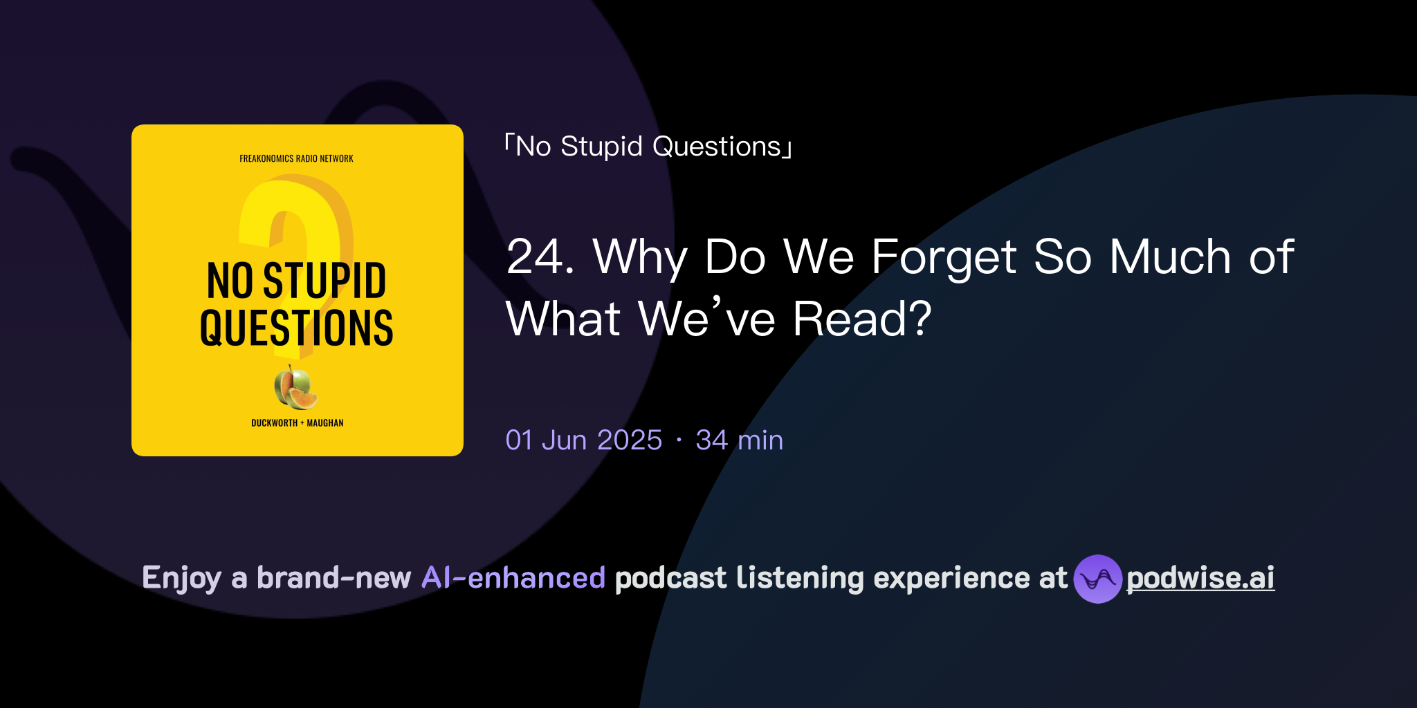 24. Why Do We Forget So Much of What We’ve Read? | No Stupid Questions | Podwise