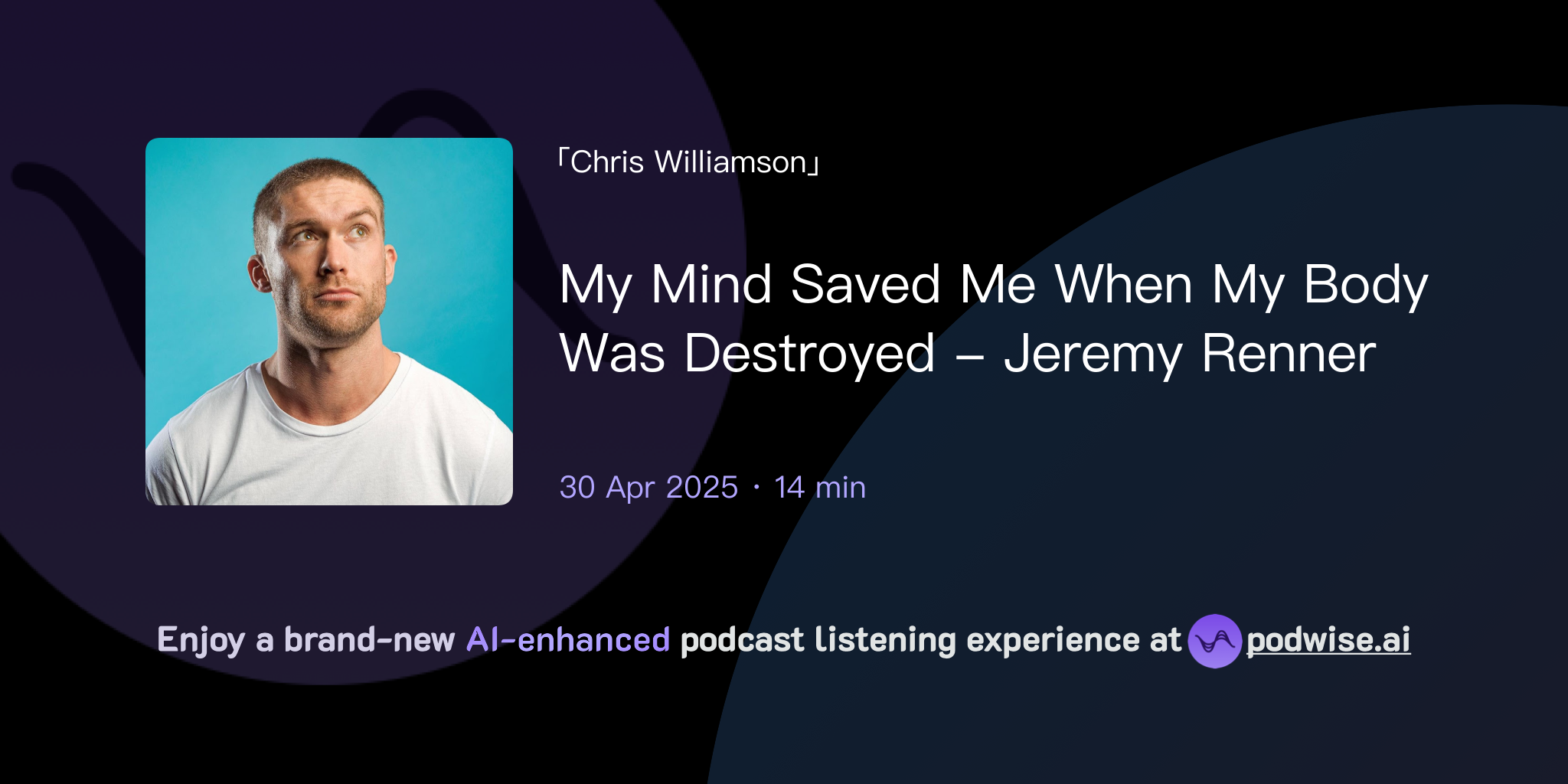 My Mind Saved Me When My Body Was Destroyed - Jeremy Renner | Chris ...