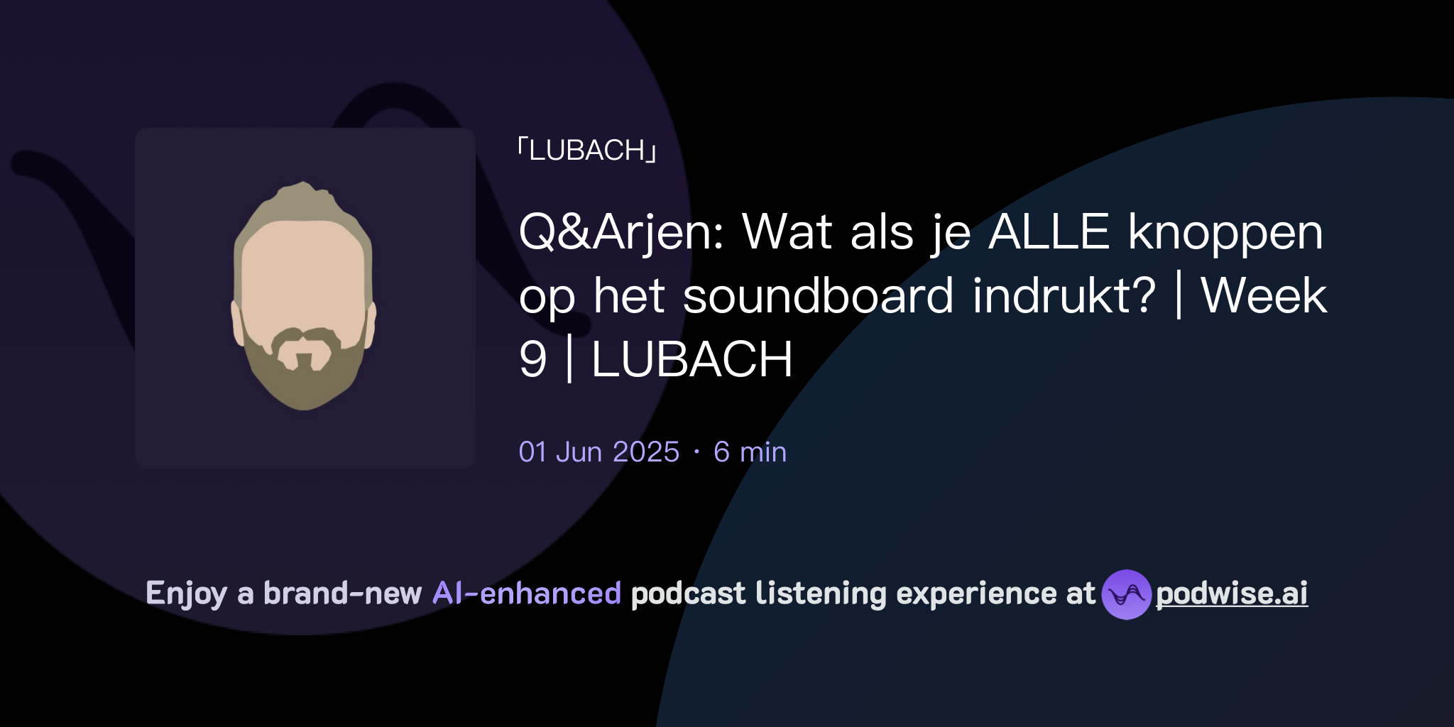 Q&Arjen: Wat als je ALLE knoppen op het soundboard indrukt? | Week 9 | LUBACH | LUBACH | Podwise