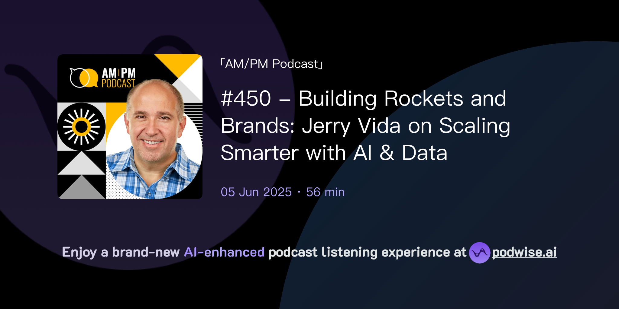 #450 - Building Rockets and Brands: Jerry Vida on Scaling Smarter with AI & Data | AM/PM Podcast ...