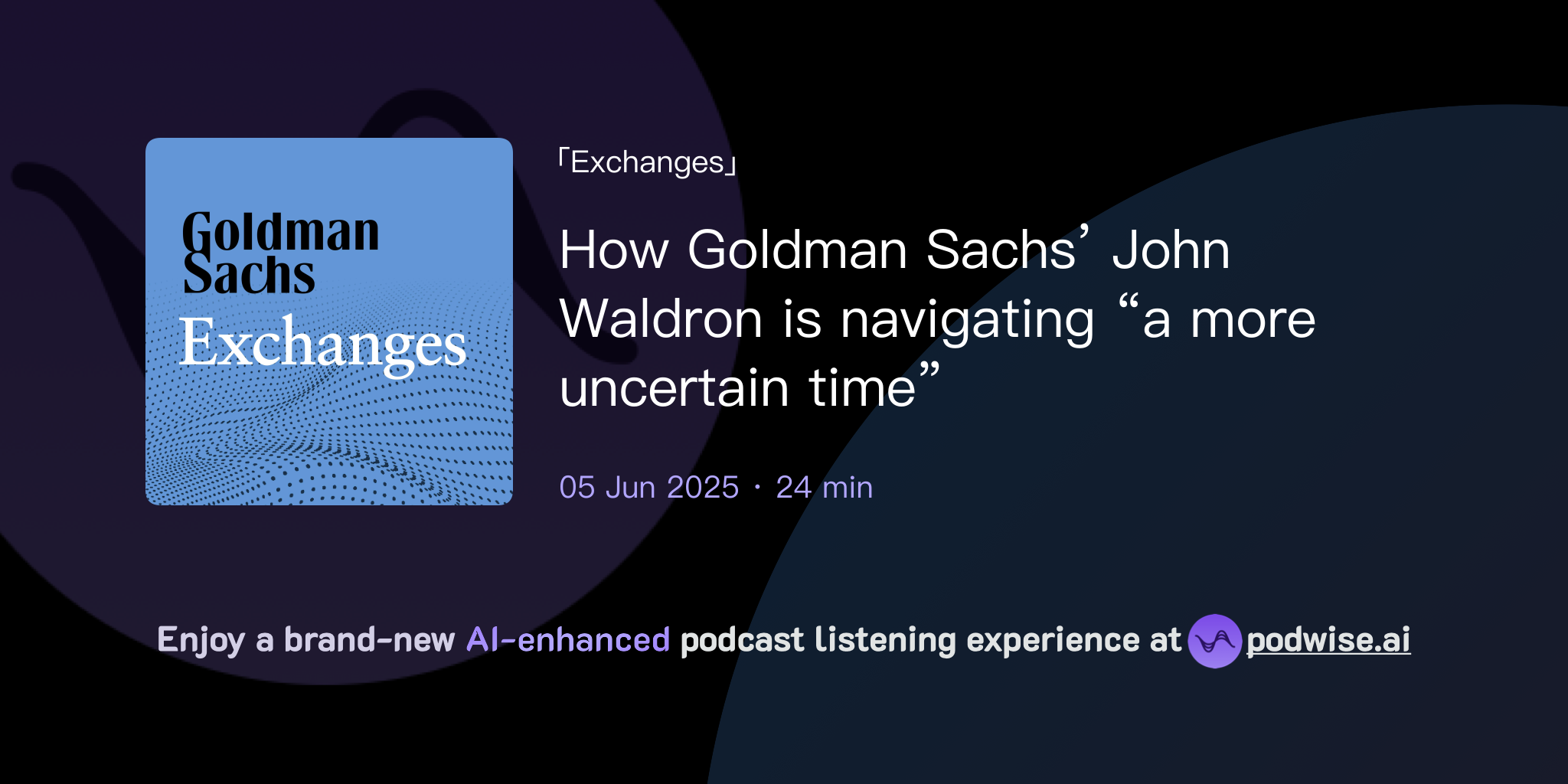 How Goldman Sachs’ John Waldron is navigating “a more uncertain time ...