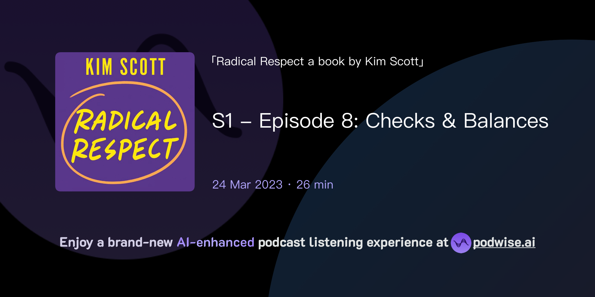 S1 - Episode 8: Checks & Balances | Radical Respect a book by Kim Scott | Podwise
