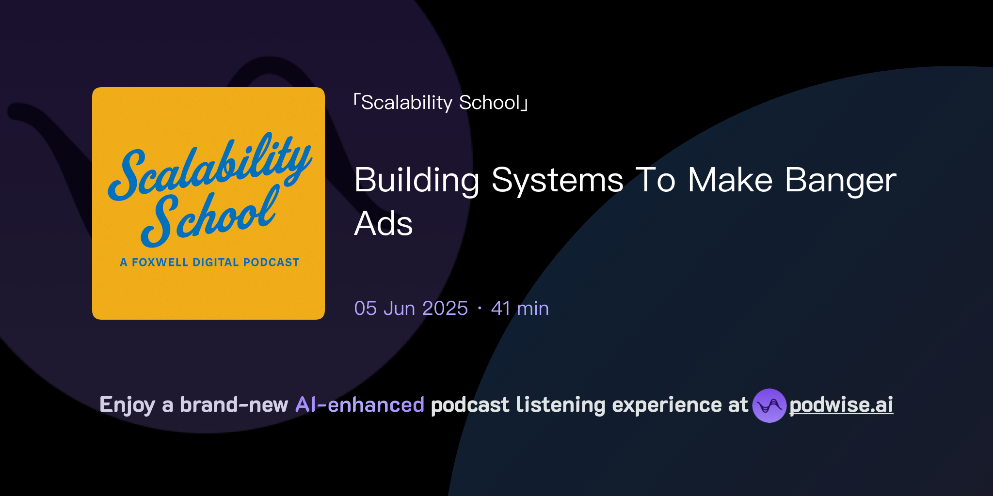 Building Systems To Make Banger Ads | Scalability School | Podwise