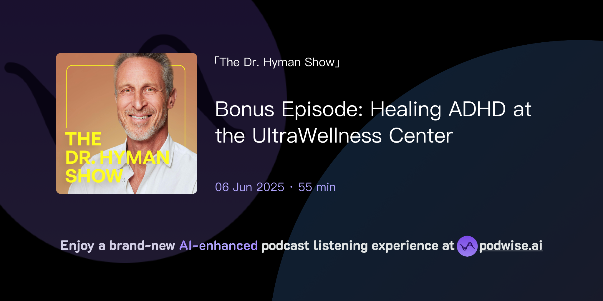 Bonus Episode: Healing ADHD at the UltraWellness Center | The Dr. Hyman Show | Podwise