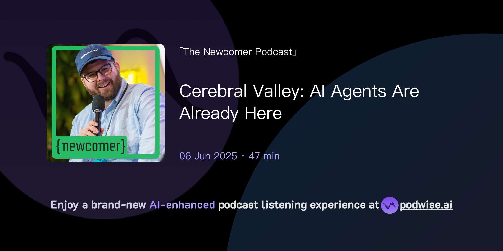 Cerebral Valley: AI Agents Are Already Here | The Newcomer Podcast | Podwise