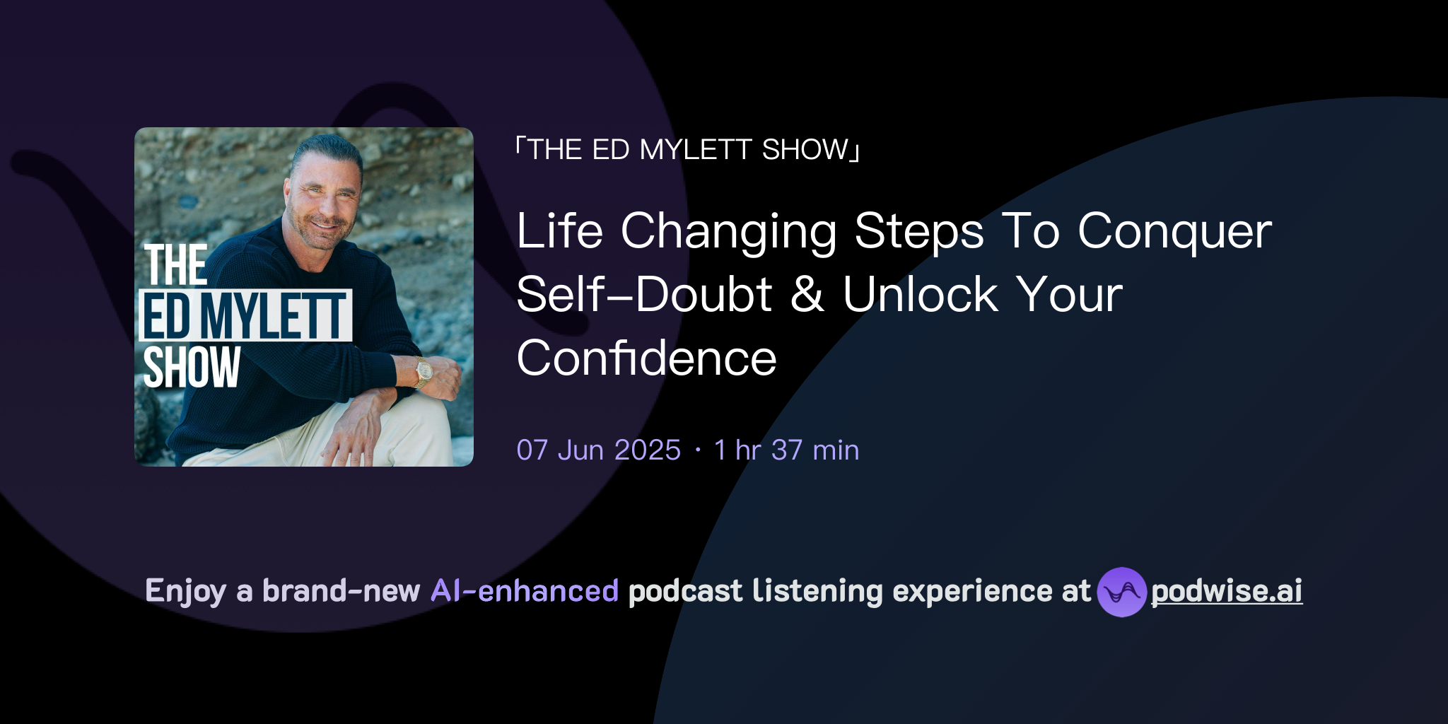 Life Changing Steps To Conquer Self-Doubt & Unlock Your Confidence | THE ED MYLETT SHOW | Podwise