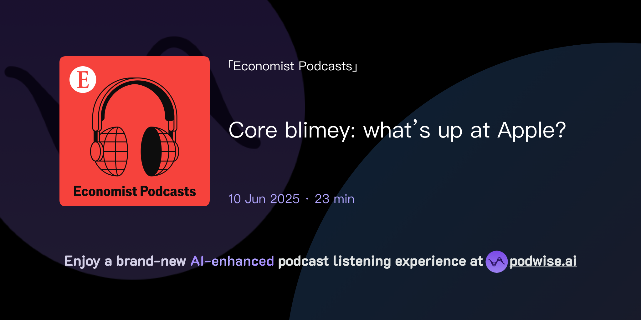 Core blimey: what’s up at Apple? | Economist Podcasts | Podwise
