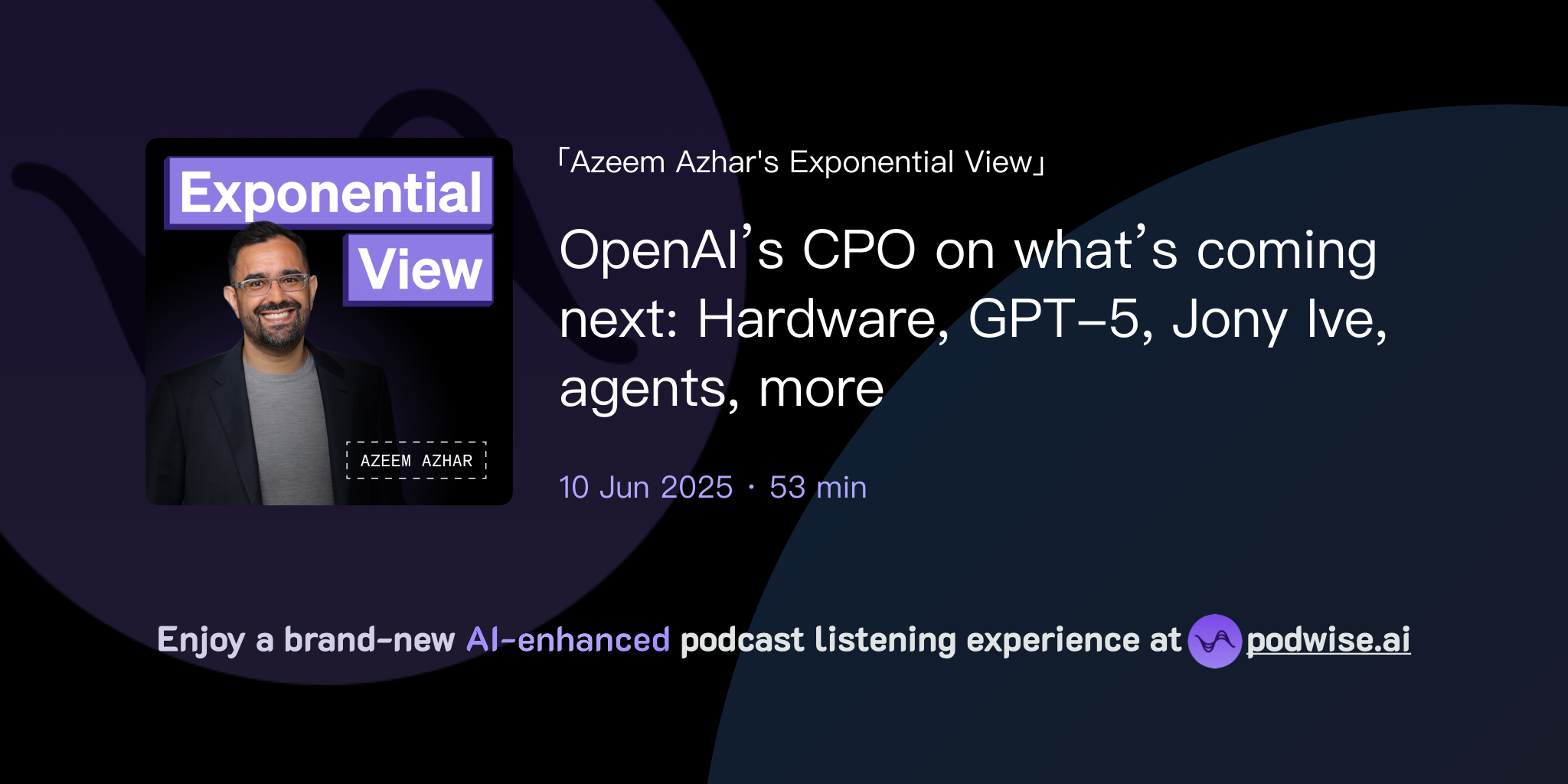 OpenAI’s CPO on what’s coming next: Hardware, GPT-5, Jony Ive, agents, more | Azeem Azhar's ...