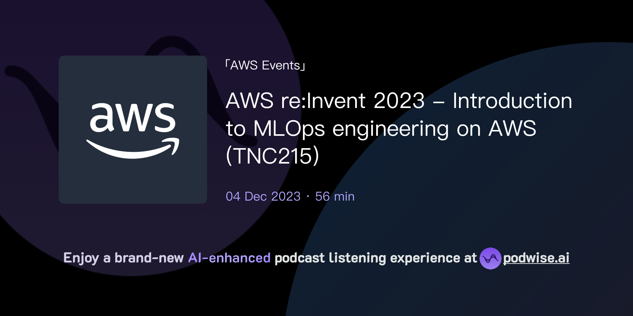 AWS re:Invent 2023 - Introduction to MLOps engineering on AWS (TNC215) | AWS Events | Podwise