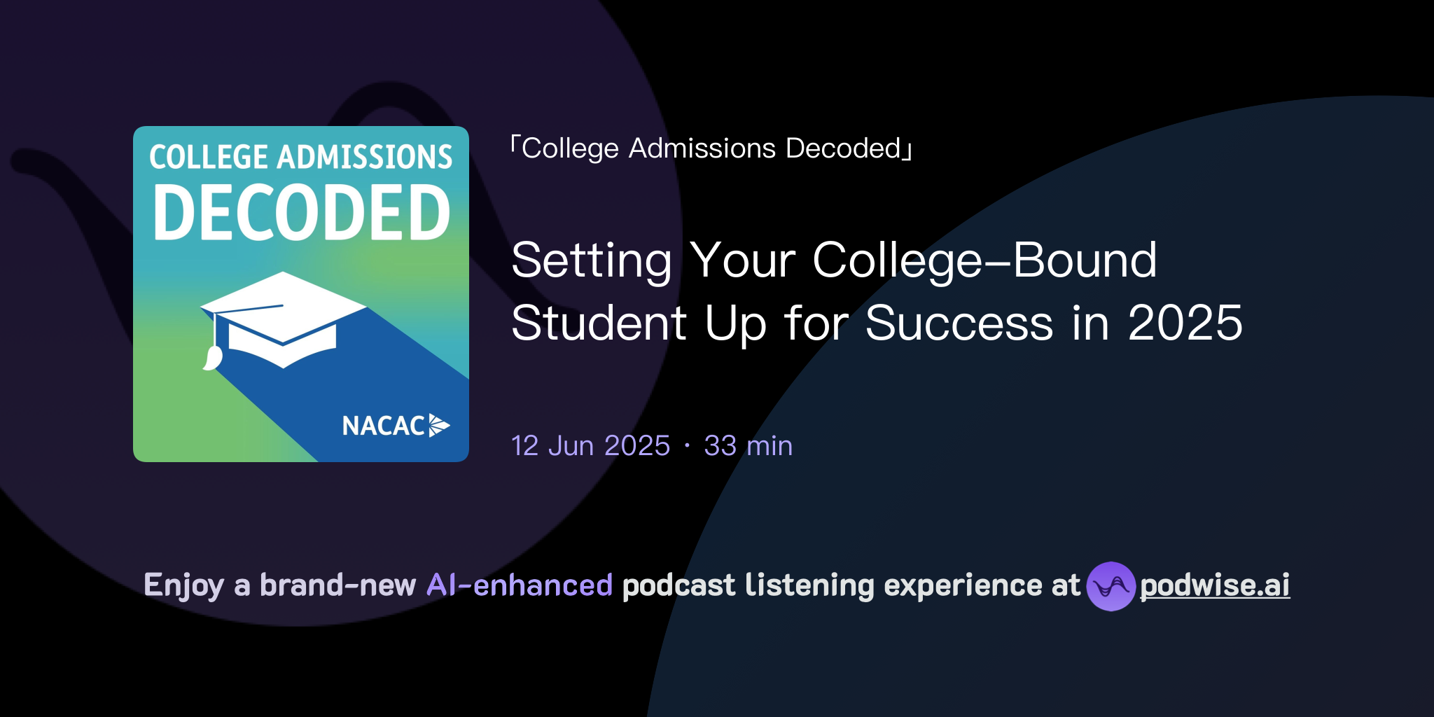Setting Your College-Bound Student Up for Success in 2025 | College Admissions Decoded | Podwise