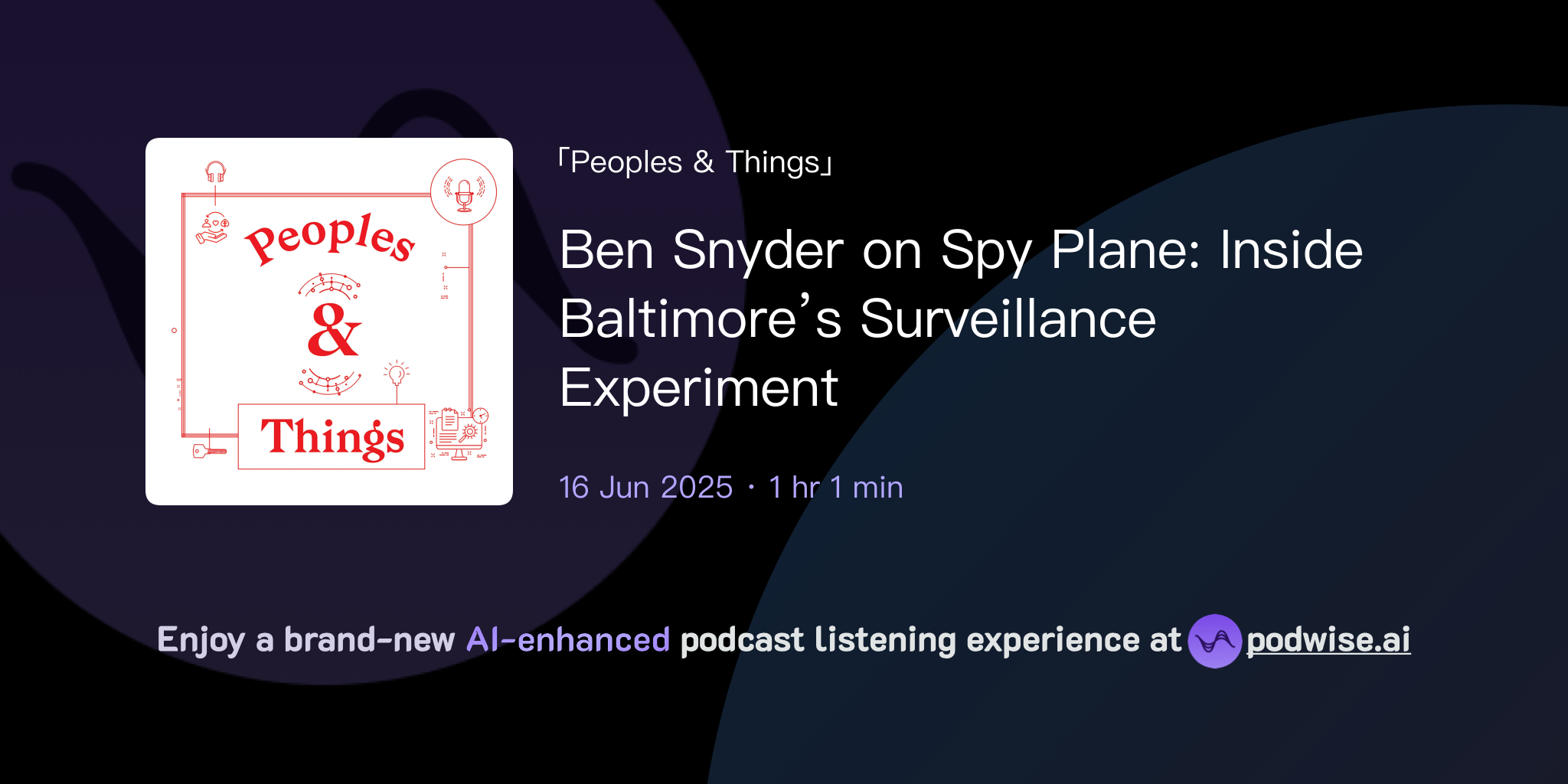 Ben Snyder on Spy Plane: Inside Baltimore’s Surveillance Experiment | Peoples & Things | Podwise