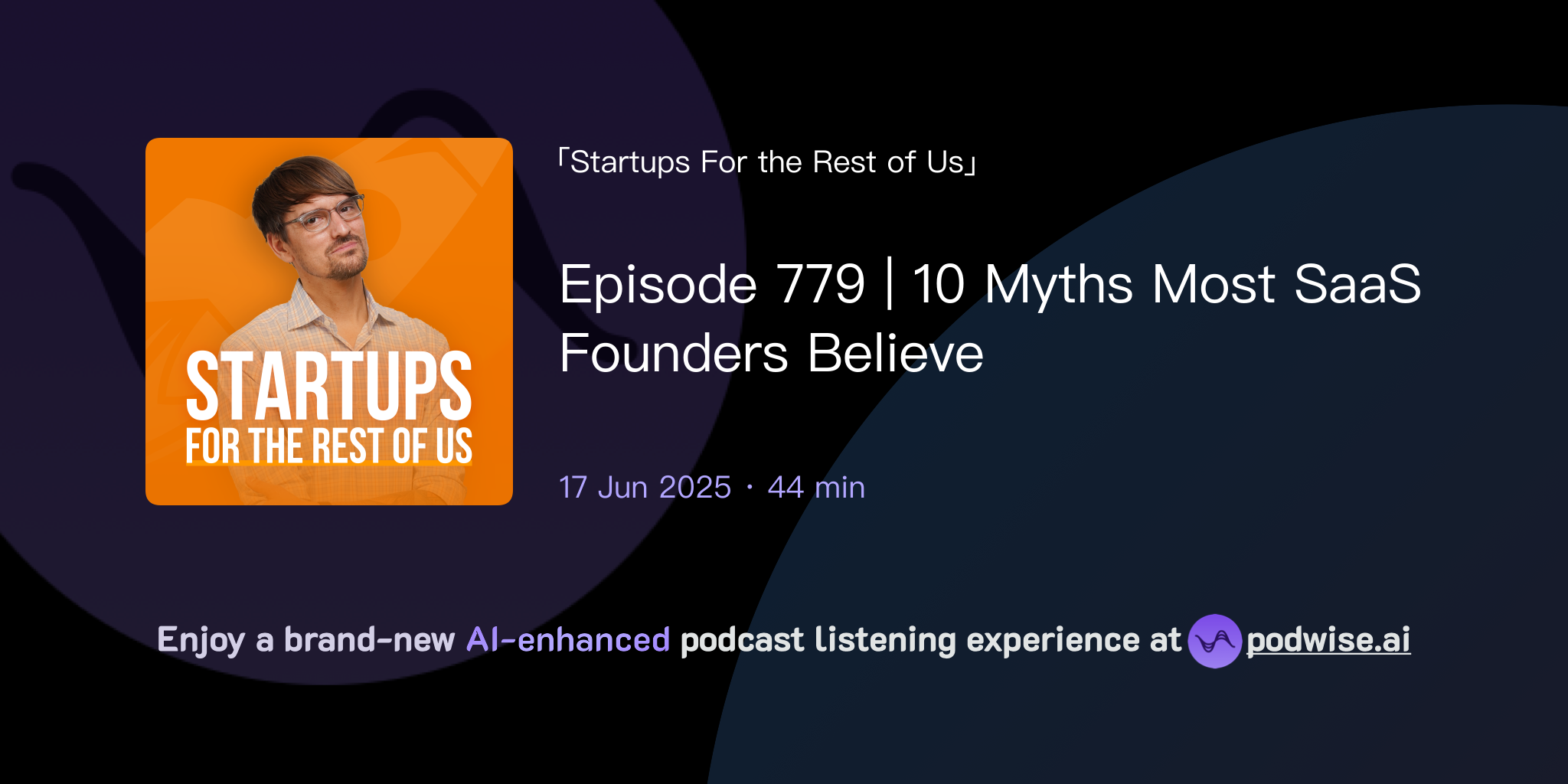 Episode 779 | 10 Myths Most SaaS Founders Believe | Startups For the Rest of Us | Podwise