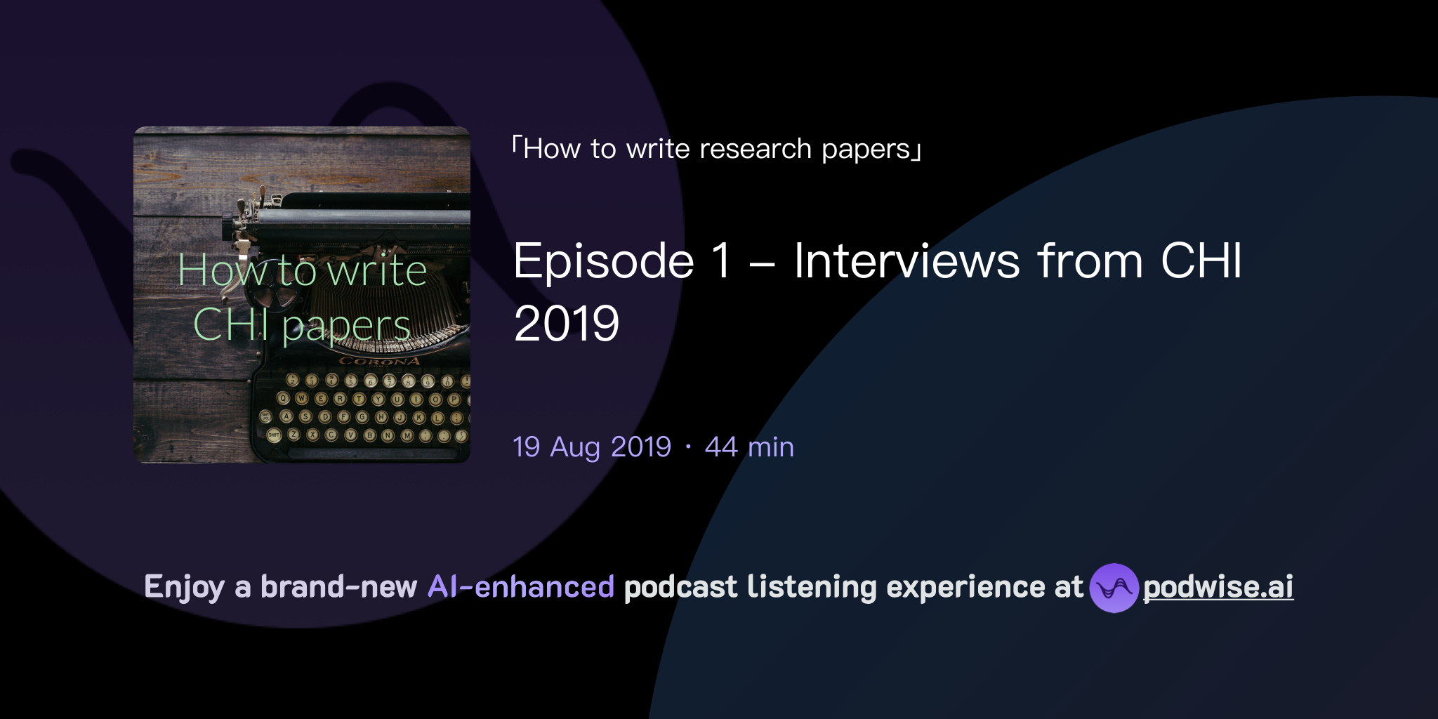 Episode 1 - Interviews from CHI 2019 | How to write CHI papers | Podwise
