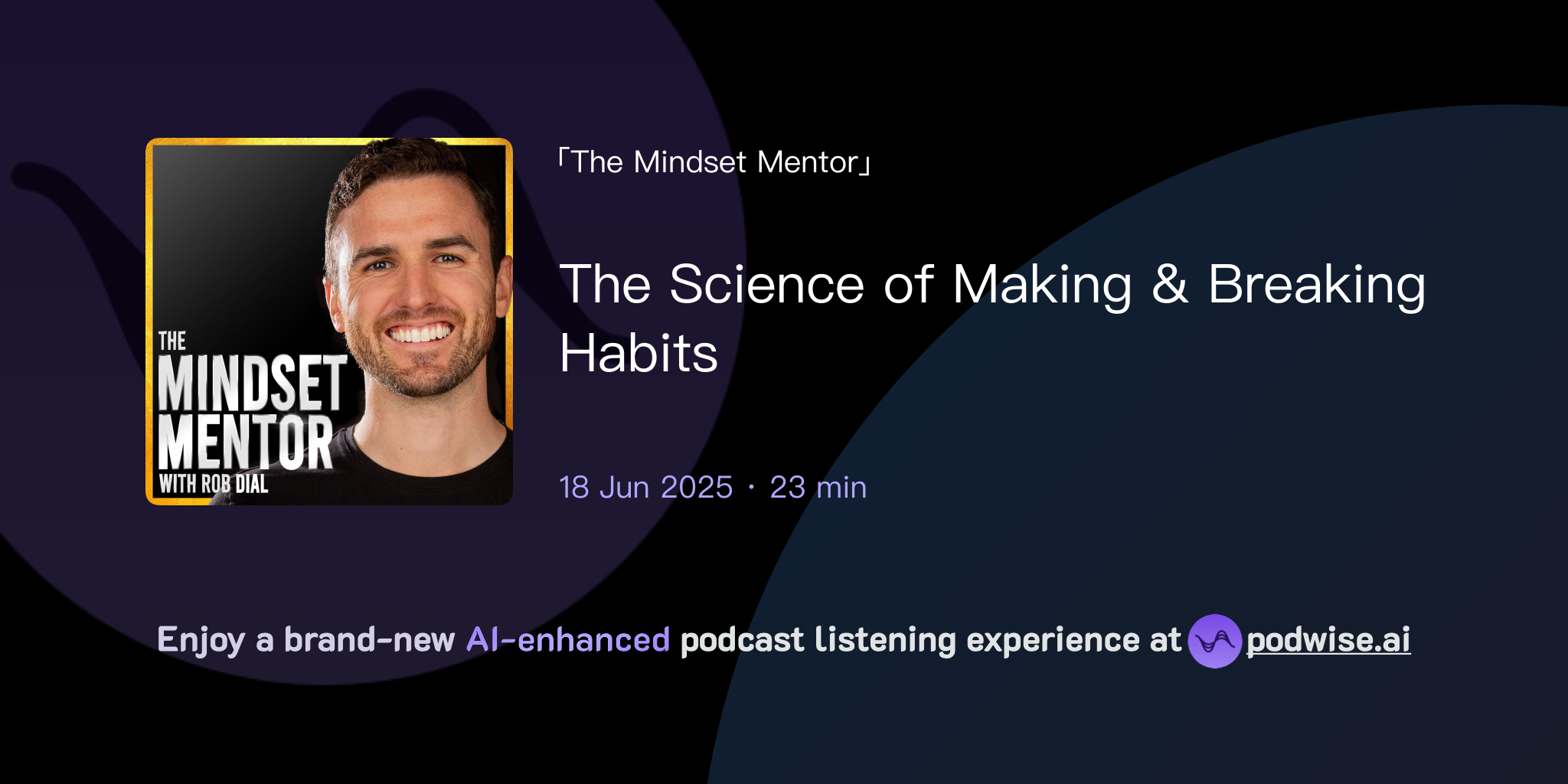 The Science of Making & Breaking Habits | The Mindset Mentor | Podwise