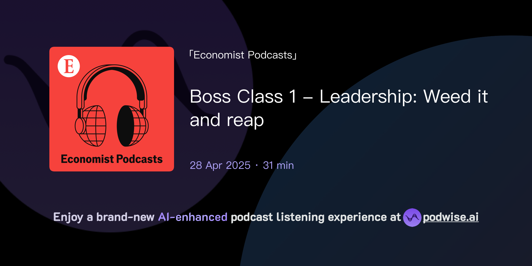 Boss Class 1 - Leadership: Weed it and reap | Economist Podcasts | Podwise