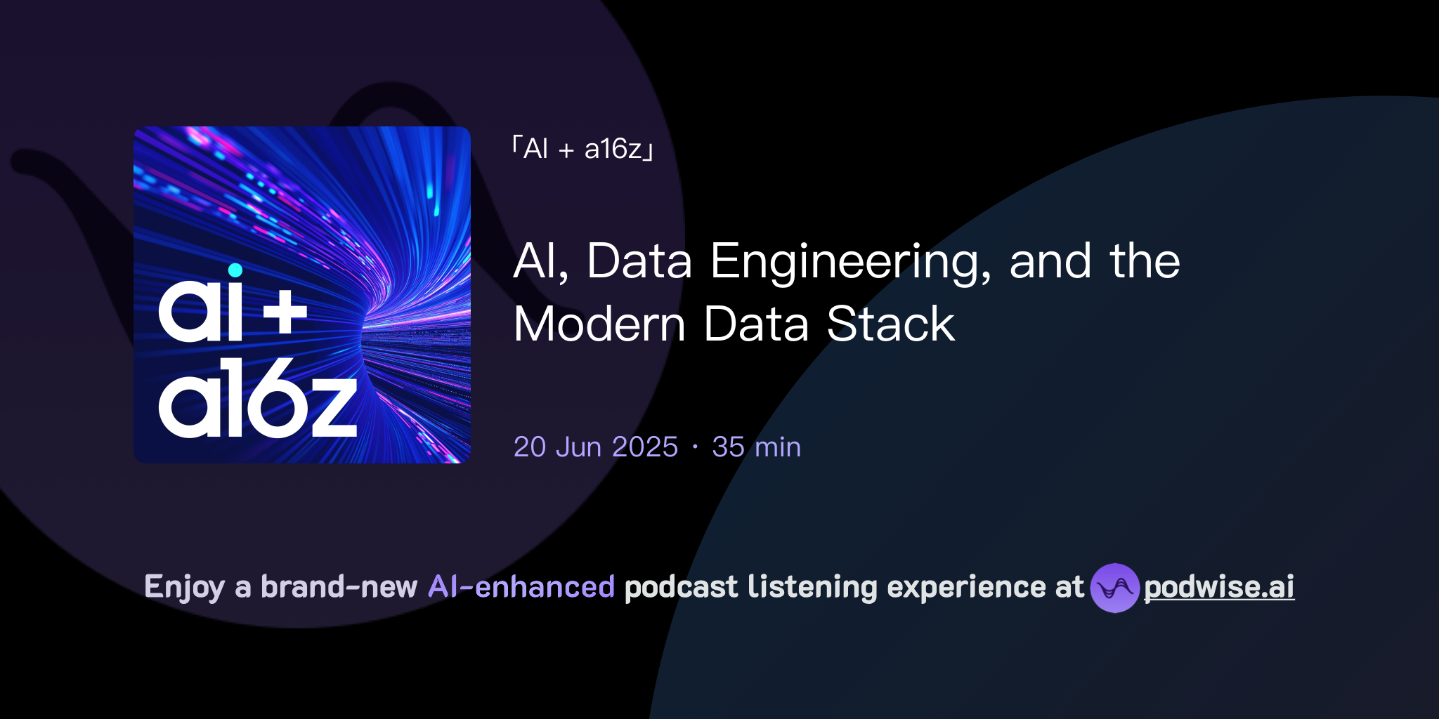 AI, Data Engineering, and the Modern Data Stack | AI + a16z | Podwise