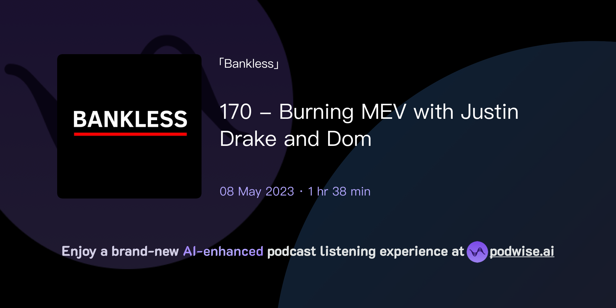 170 - Burning MEV with Justin Drake and Dom | Bankless | Podwise