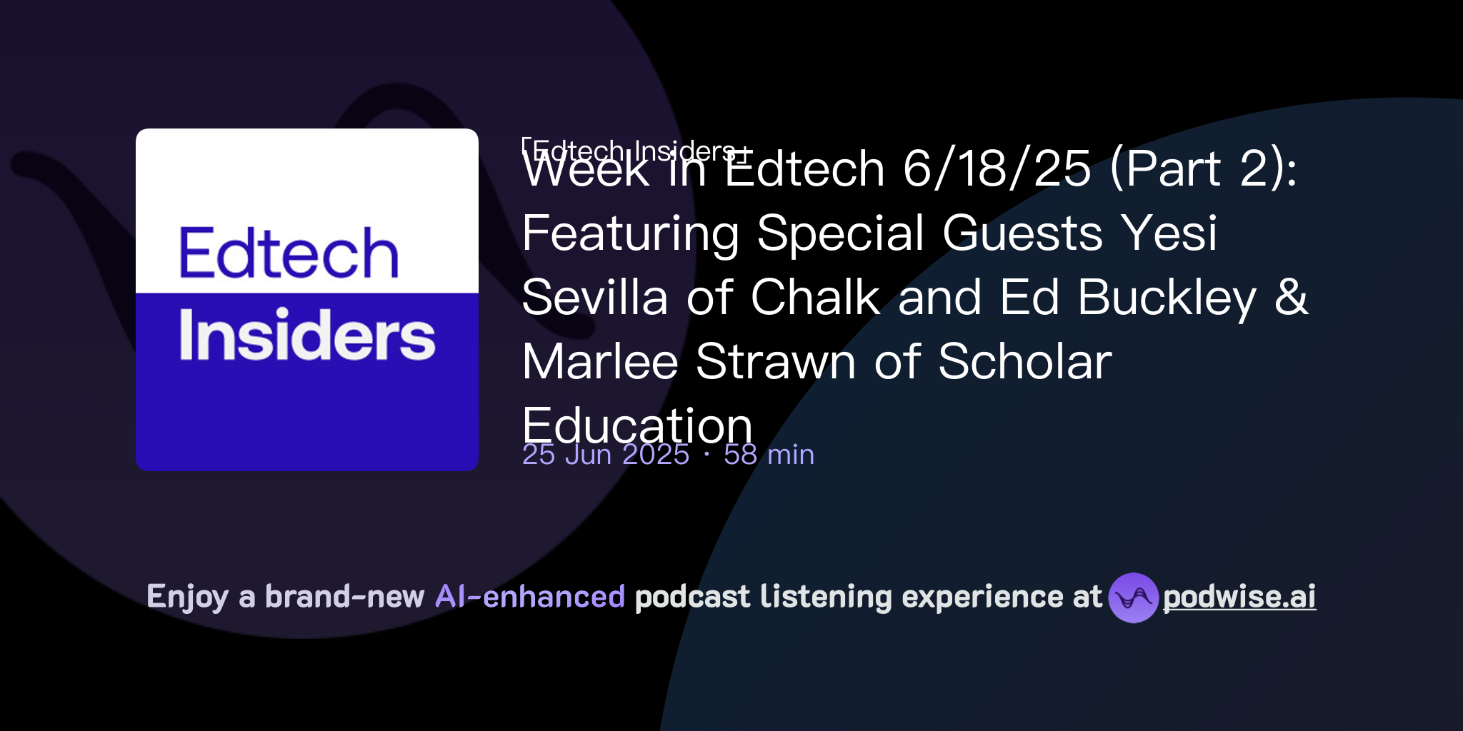 Week in Edtech 6/18/25 (Part 2): Featuring Special Guests Yesi Sevilla of Chalk and Ed Buckley ...