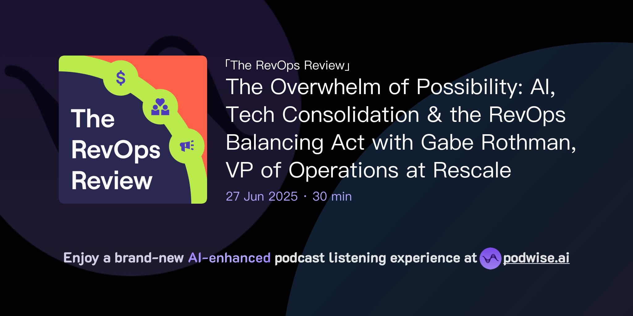 The Overwhelm of Possibility: AI, Tech Consolidation & the RevOps Balancing Act with Gabe ...