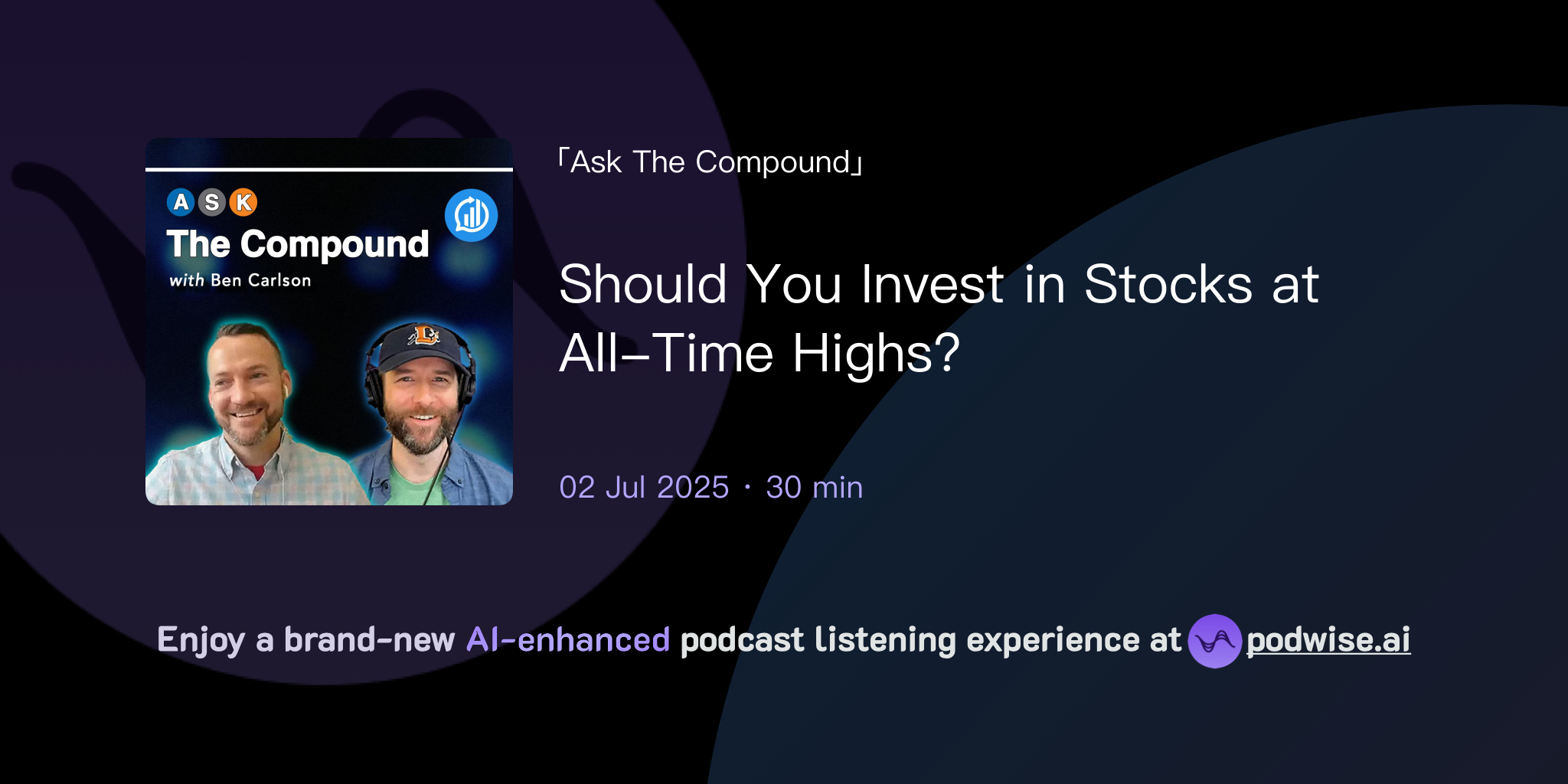 Should You Invest in Stocks at All-Time Highs? | Ask The Compound | Podwise