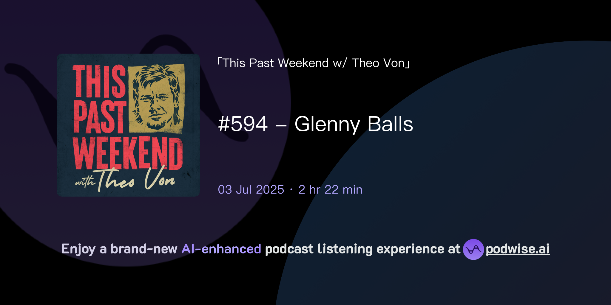 #594 - Glenny Balls | This Past Weekend w/ Theo Von | Podwise