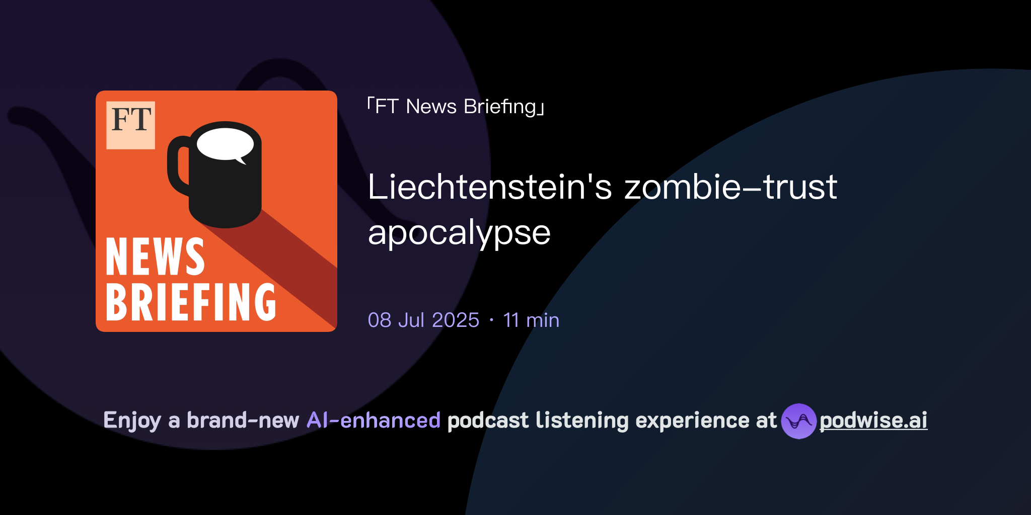 Liechtenstein's zombie-trust apocalypse | FT News Briefing | Podwise