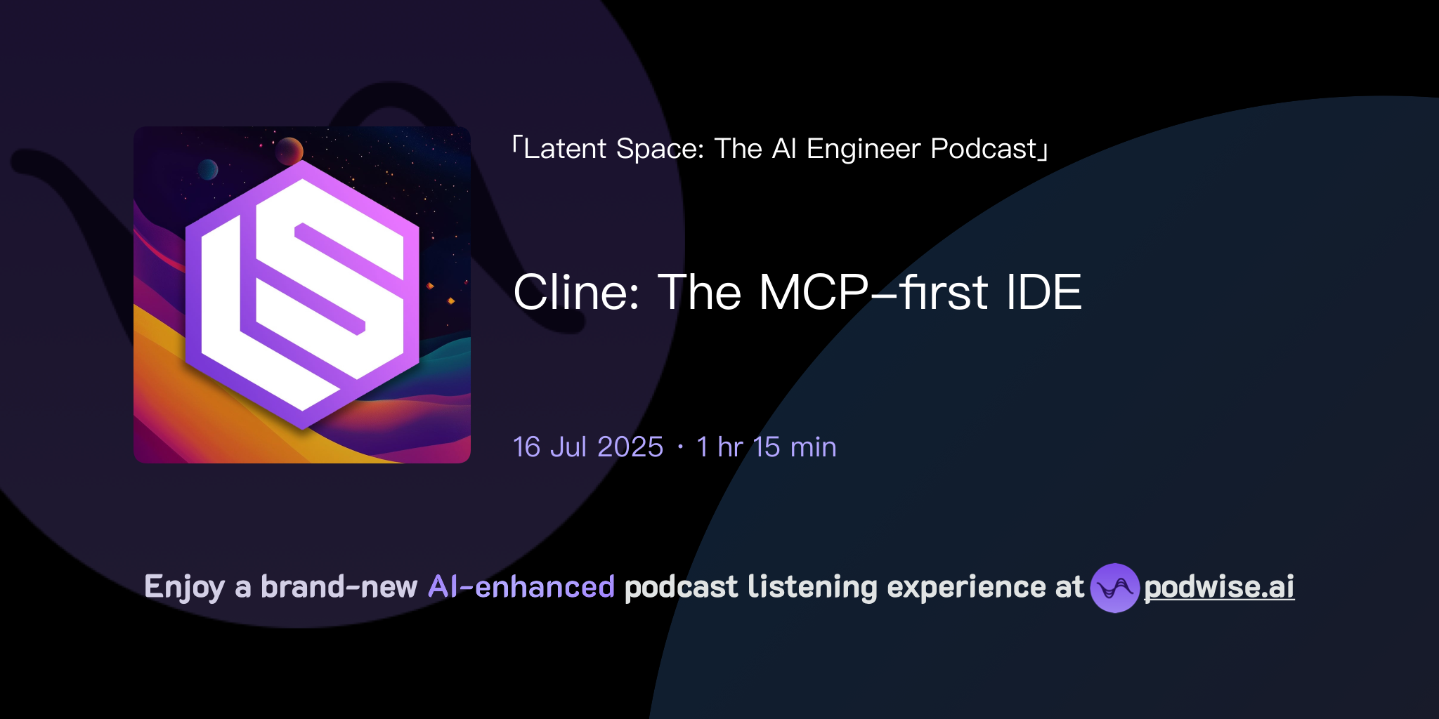 Cline: The MCP-first IDE | Latent Space: The AI Engineer Podcast | Podwise