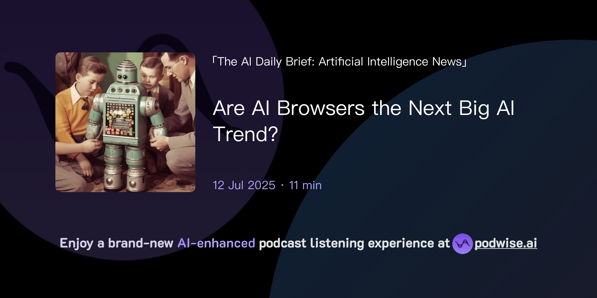 Are AI Browsers the Next Big AI Trend? | The AI Daily Brief: Artificial Intelligence News | Podwise