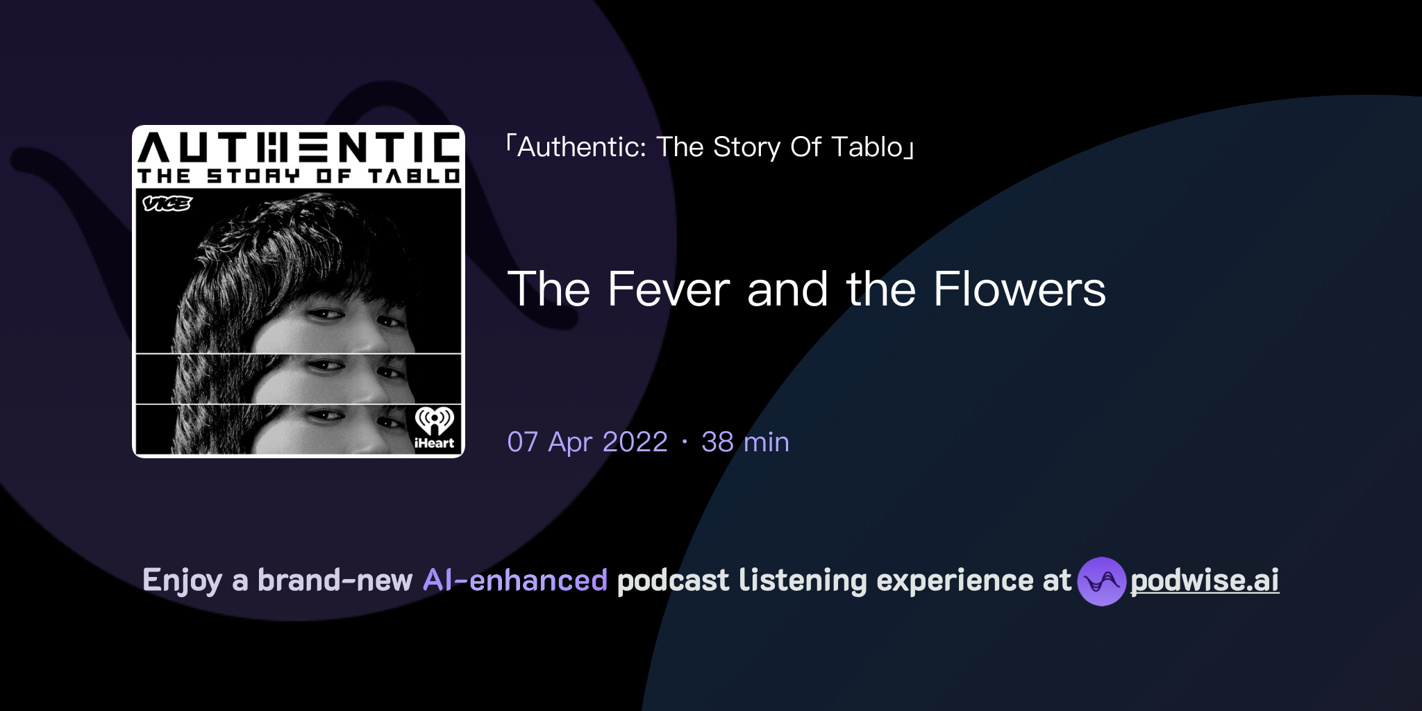The Fever and the Flowers | Authentic: The Story Of Tablo | Podwise