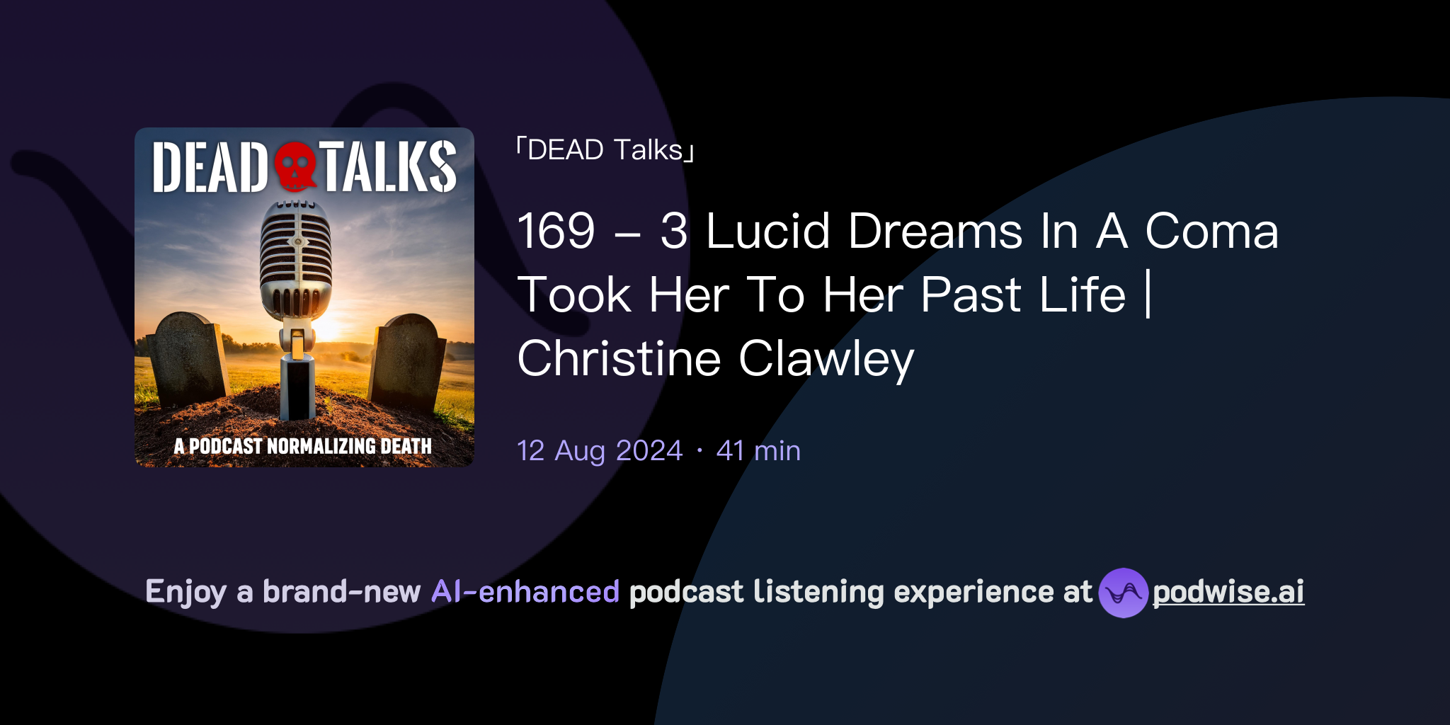 169 - 3 Lucid Dreams In A Coma Took Her To Her Past Life | Christine Clawley | DEAD Talks | Podwise