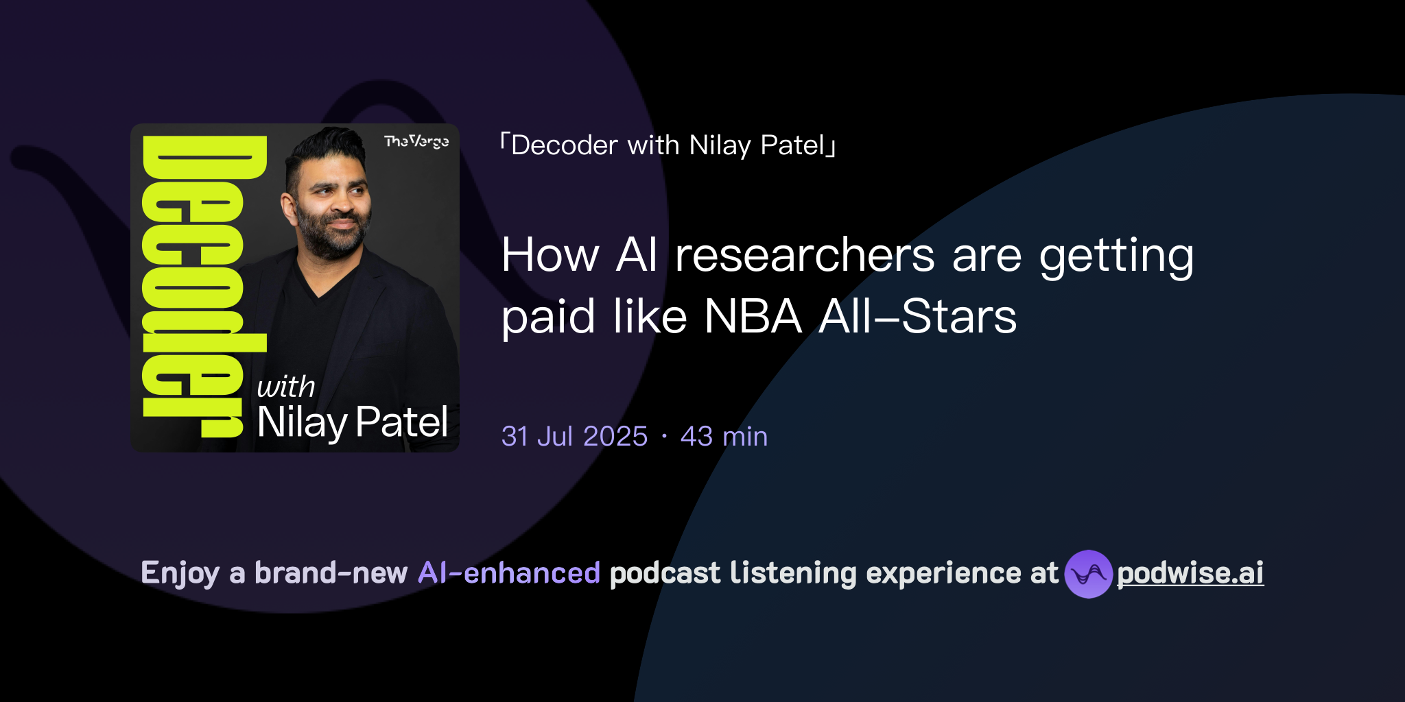 How AI researchers are getting paid like NBA All-Stars | Decoder with Nilay Patel | Podwise