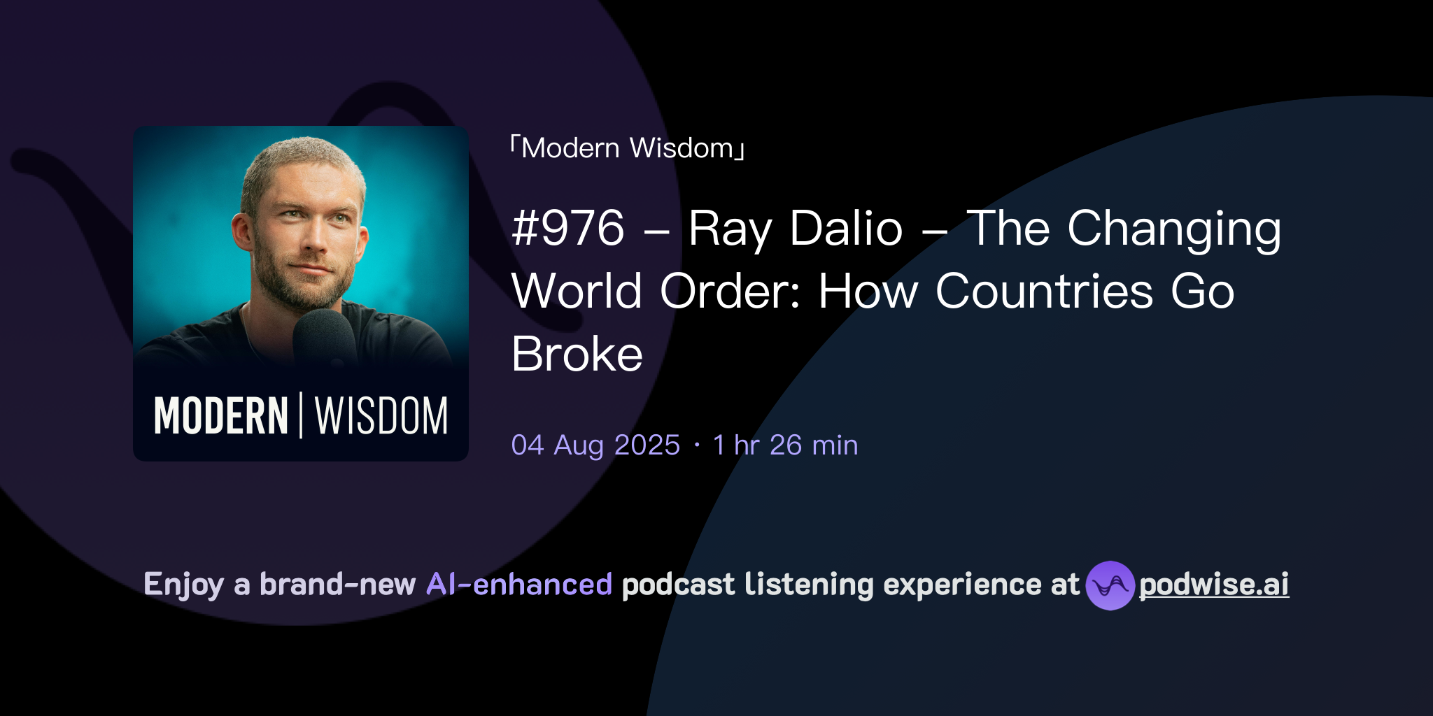 #976 - Ray Dalio - The Changing World Order: How Countries Go Broke | Modern Wisdom | Podwise