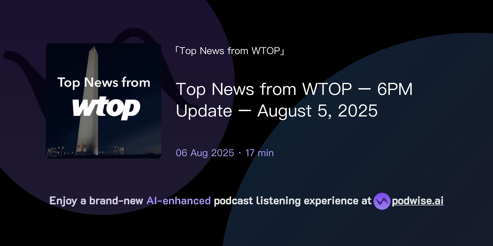 Top News from WTOP – 6PM Update – August 5, 2025 | Top News from WTOP | Podwise