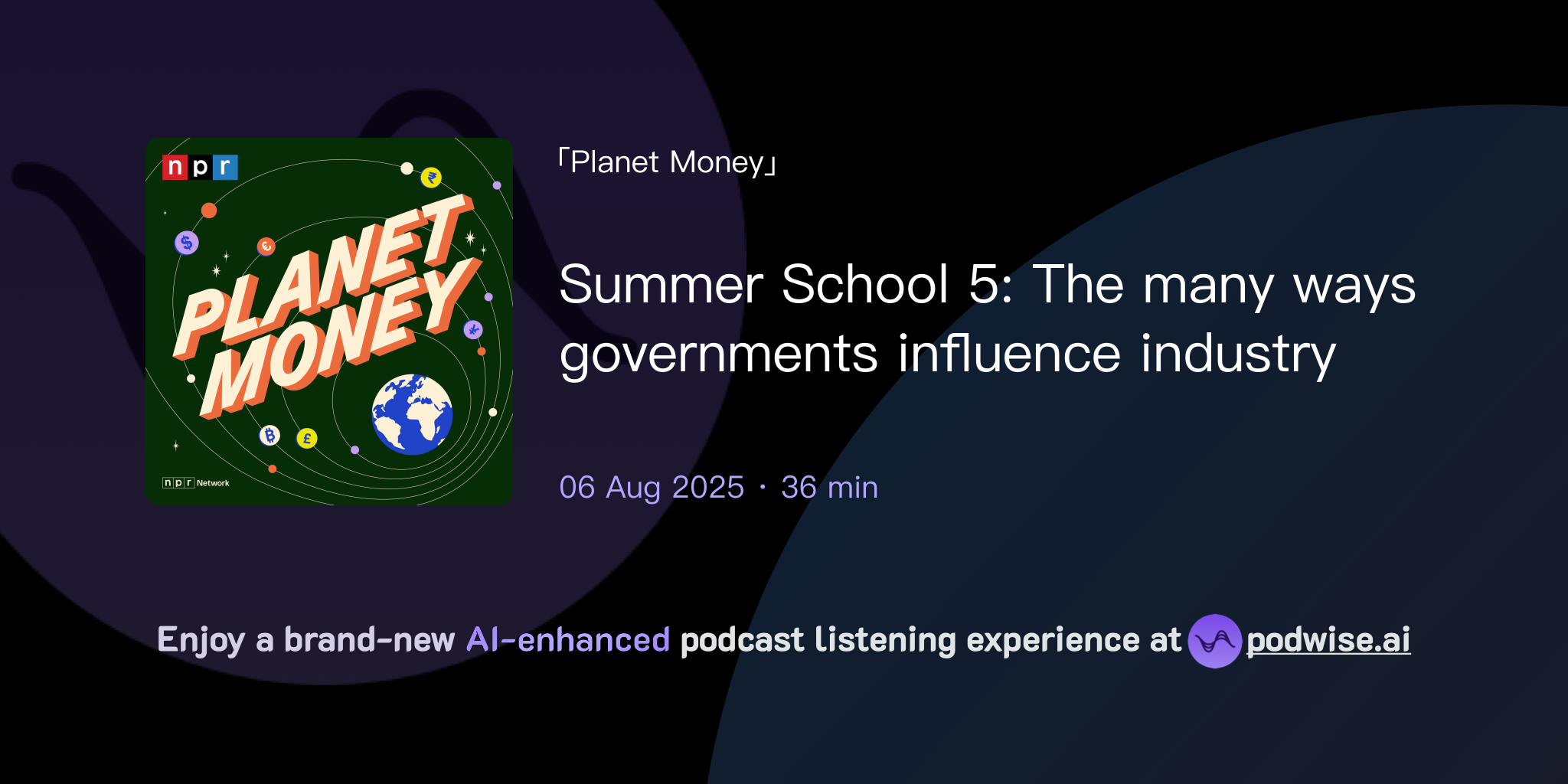 Summer School 5: The many ways governments influence industry | Planet Money | Podwise