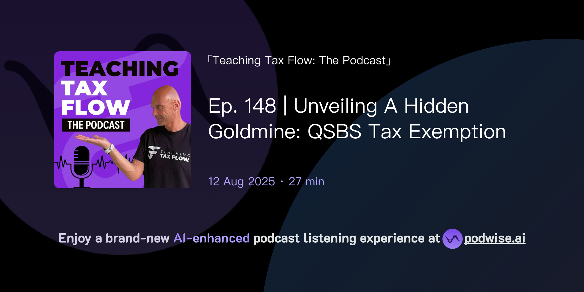 Ep. 148 | Unveiling A Hidden Goldmine: QSBS Tax Exemption | Teaching Tax Flow: The Podcast | Podwise