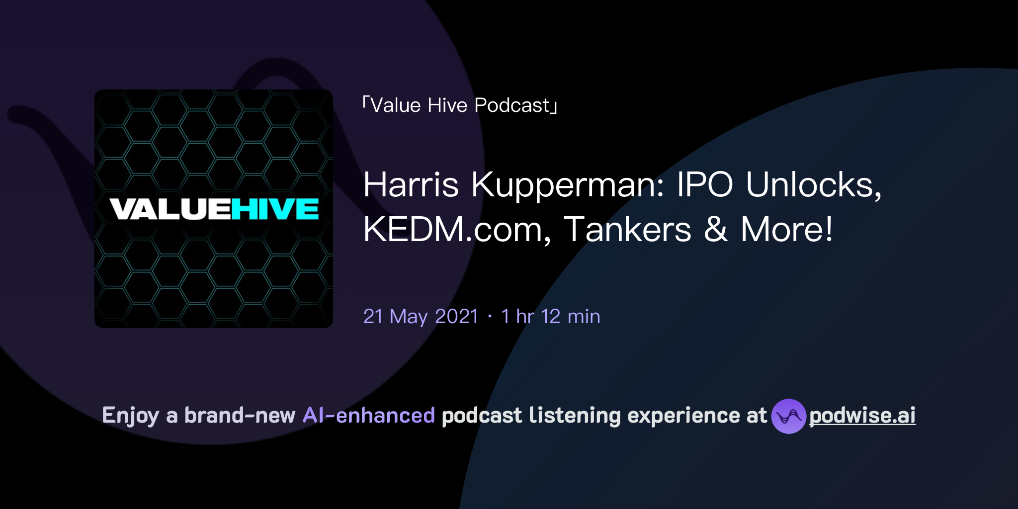 Harris Kupperman: IPO Unlocks, KEDM.com, Tankers & More! | Value Hive Podcast | Podwise