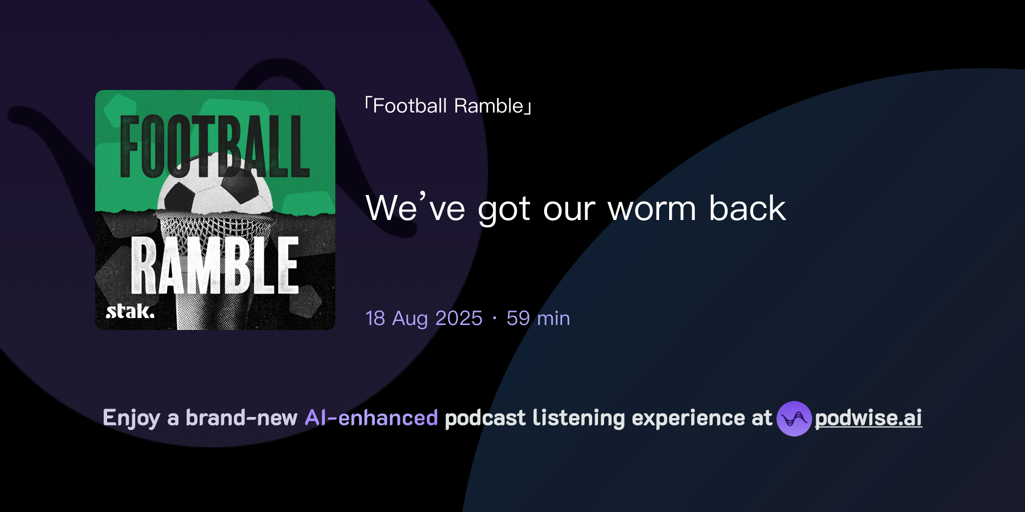 We’ve got our worm back | Football Ramble | Podwise