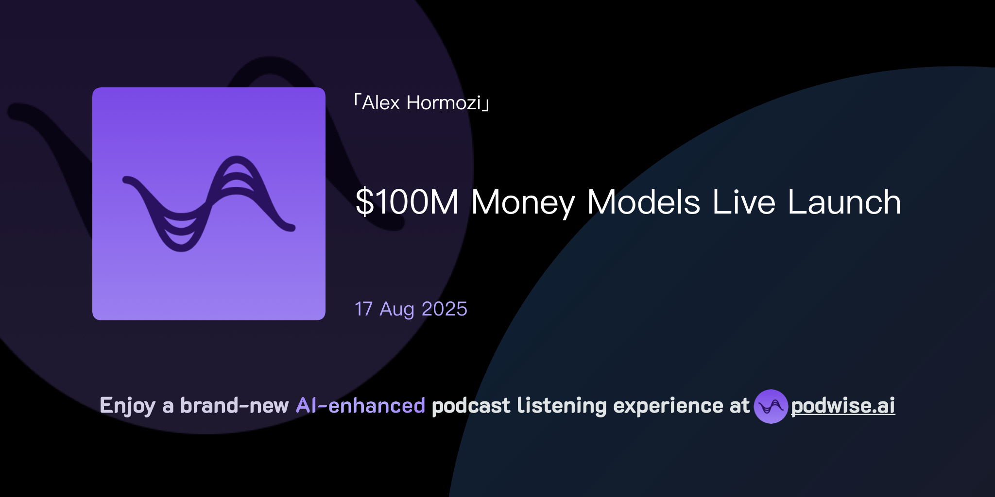 $100M Money Models Live Launch | Alex Hormozi | Podwise