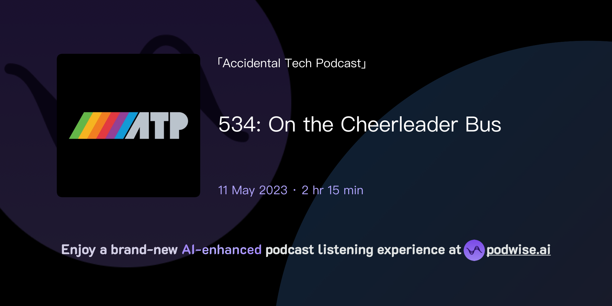 534: On the Cheerleader Bus | Accidental Tech Podcast | Podwise