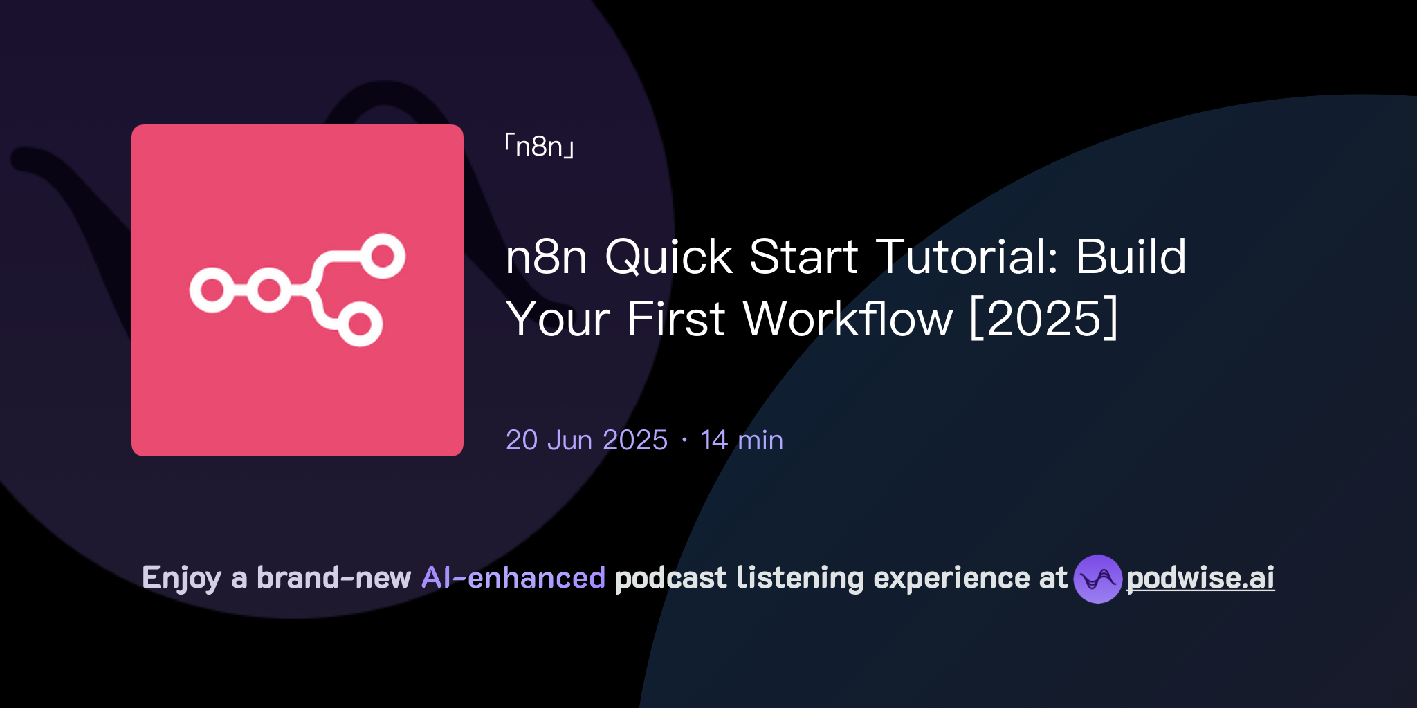 n8n Quick Start Tutorial: Build Your First Workflow [2025] | n8n | Podwise