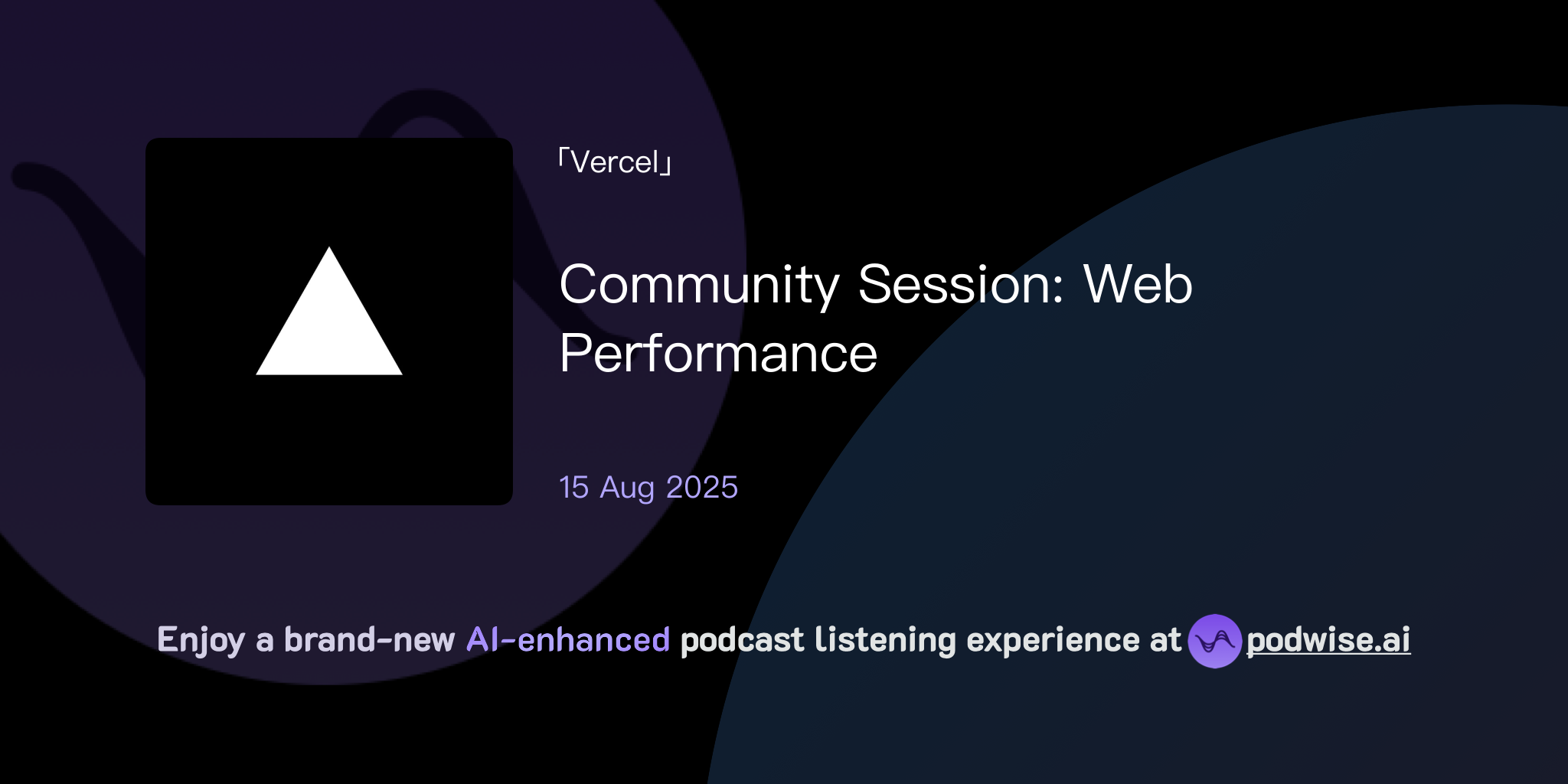 Community Session: Web Performance | Vercel | Podwise