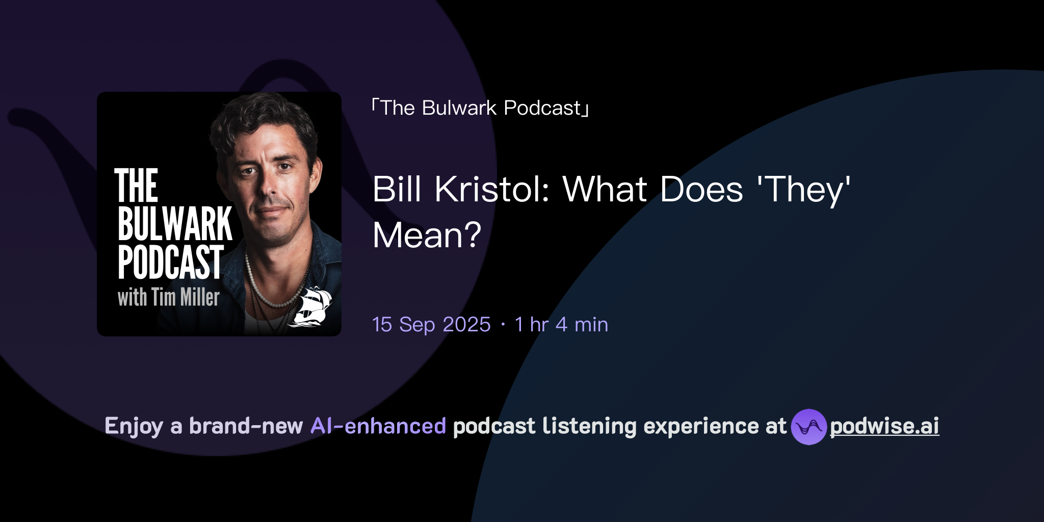Bill Kristol: What Does 'They' Mean? | The Bulwark Podcast | Podwise