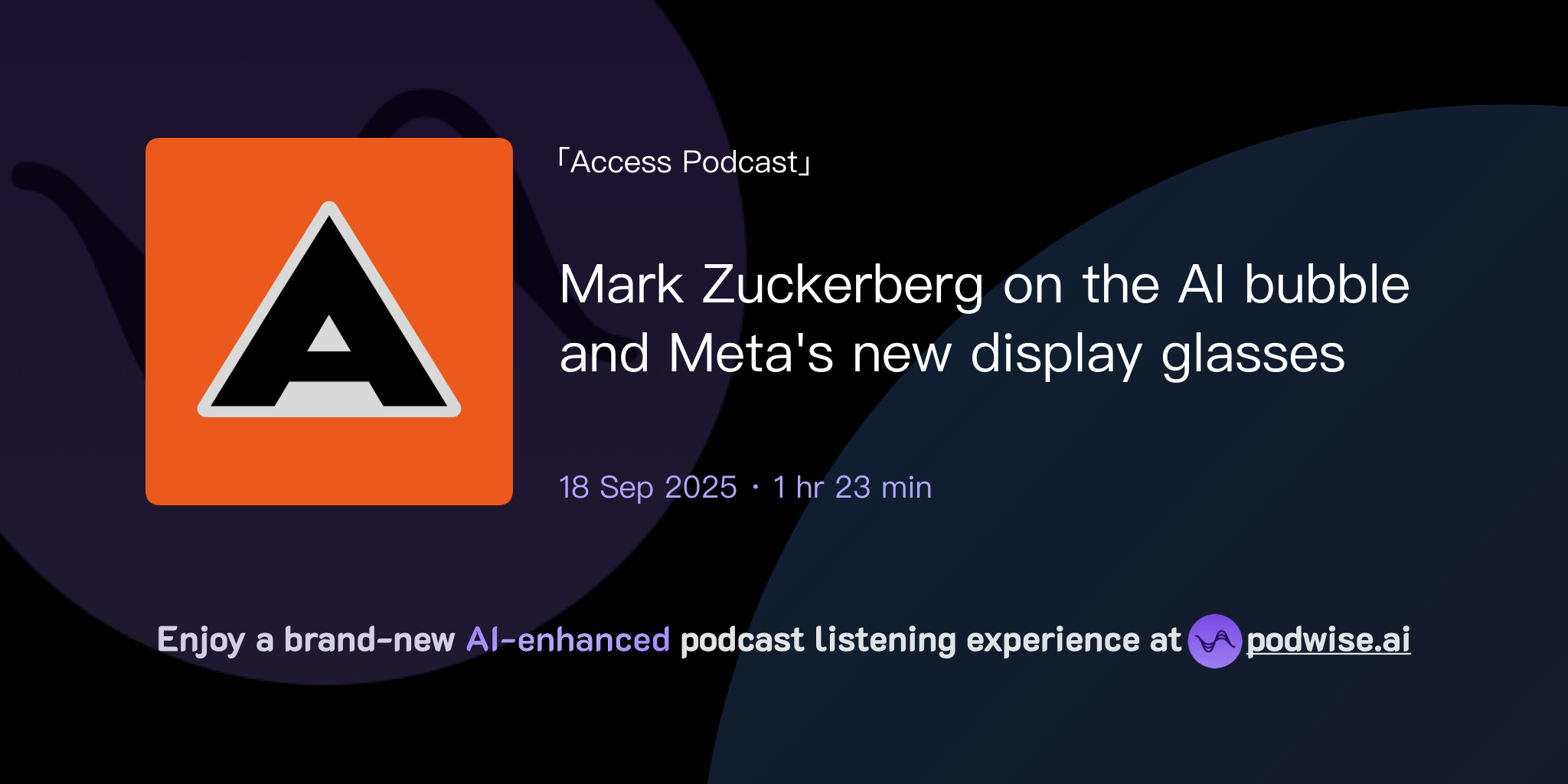 Mark Zuckerberg on the AI bubble and Meta's new display glasses | Access Podcast | Podwise