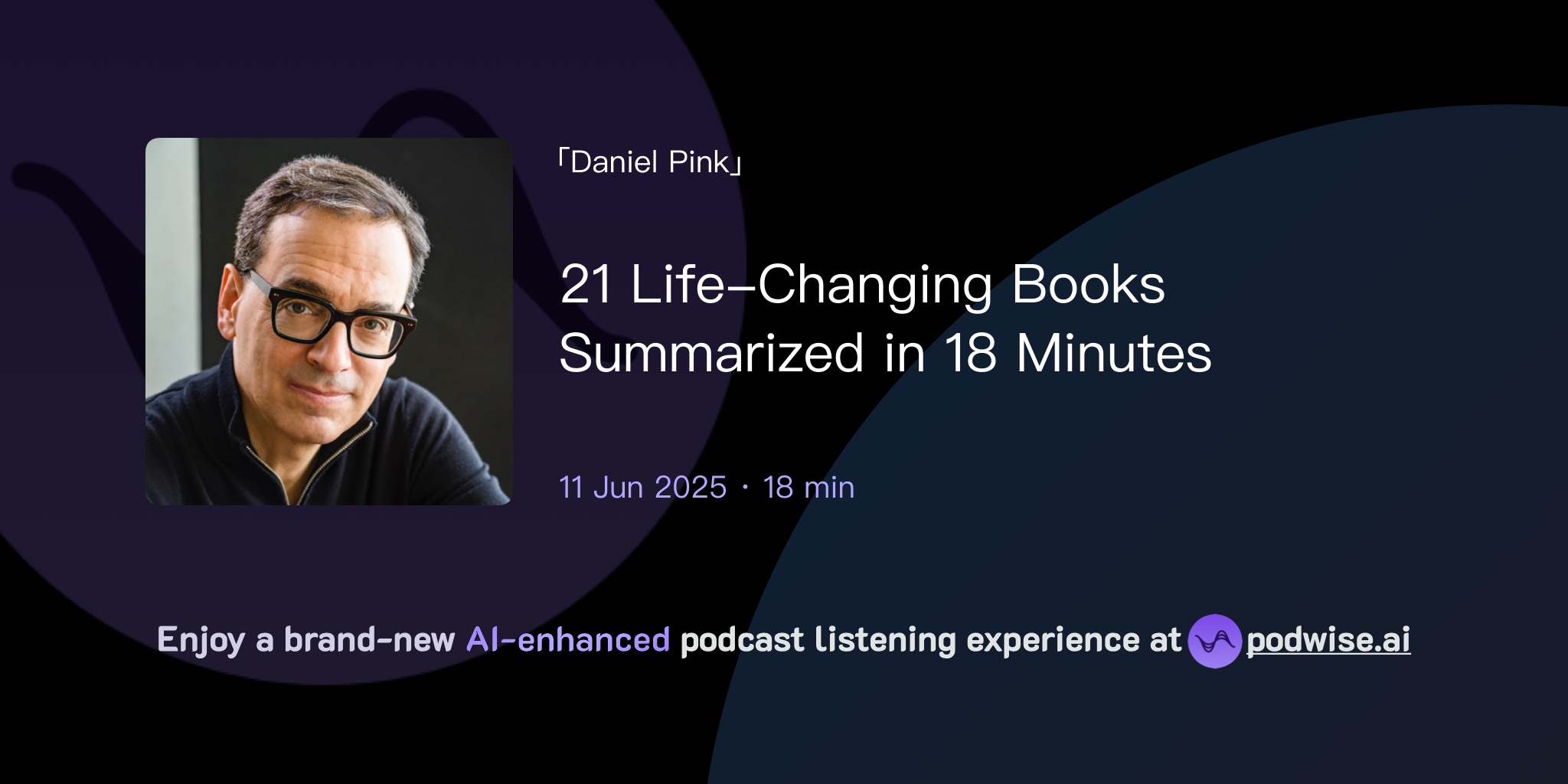 21 Life-Changing Books Summarized in 18 Minutes | Daniel Pink | Podwise