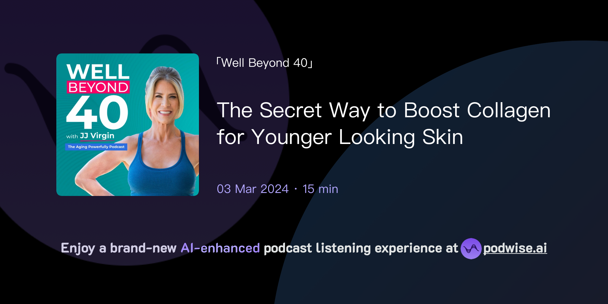 The Secret Way to Boost Collagen for Younger Looking Skin | Well Beyond 40 | Podwise
