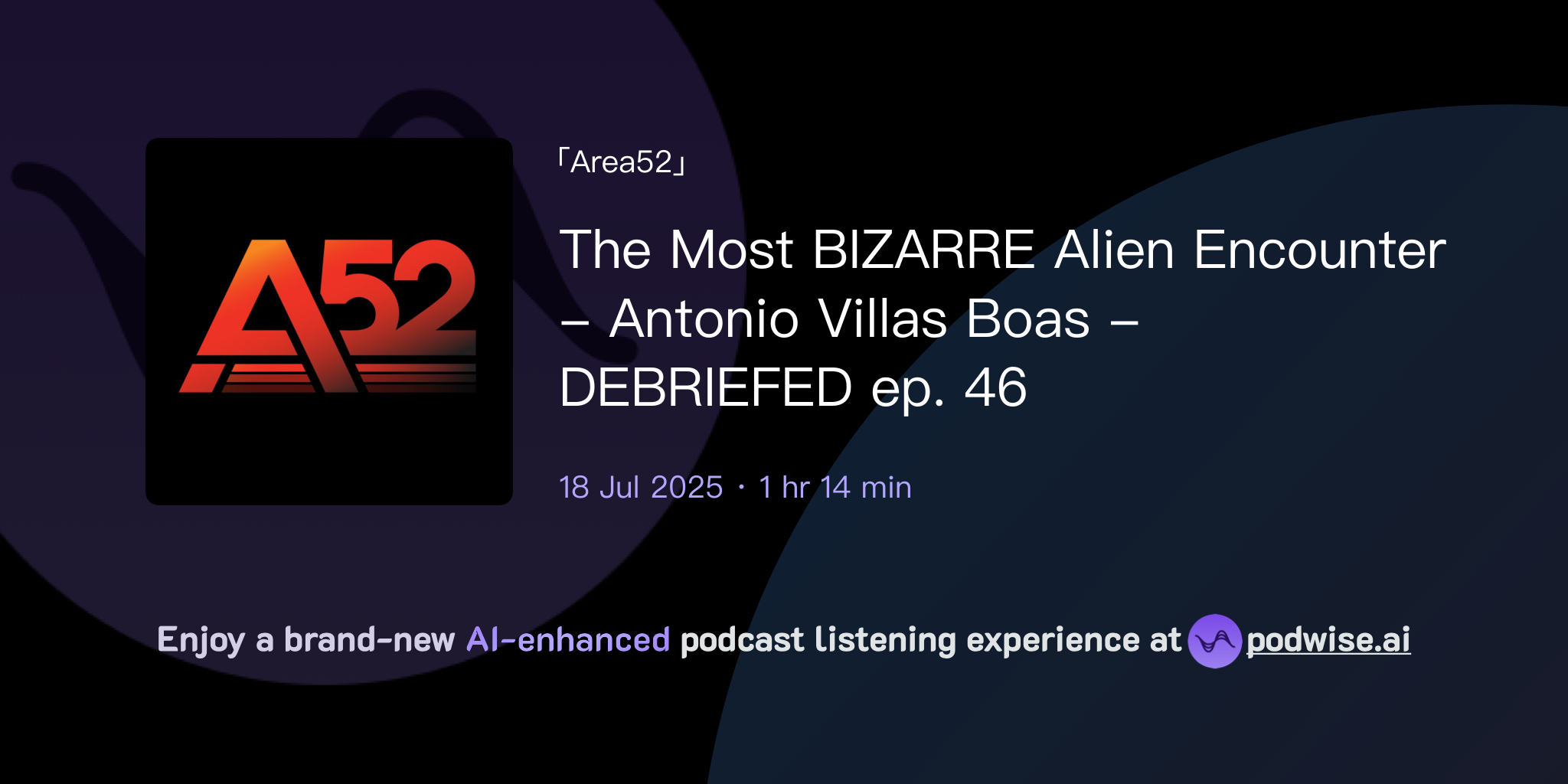 The Most BIZARRE Alien Encounter - Antonio Villas Boas - DEBRIEFED ep. 46 | Area52 | Podwise
