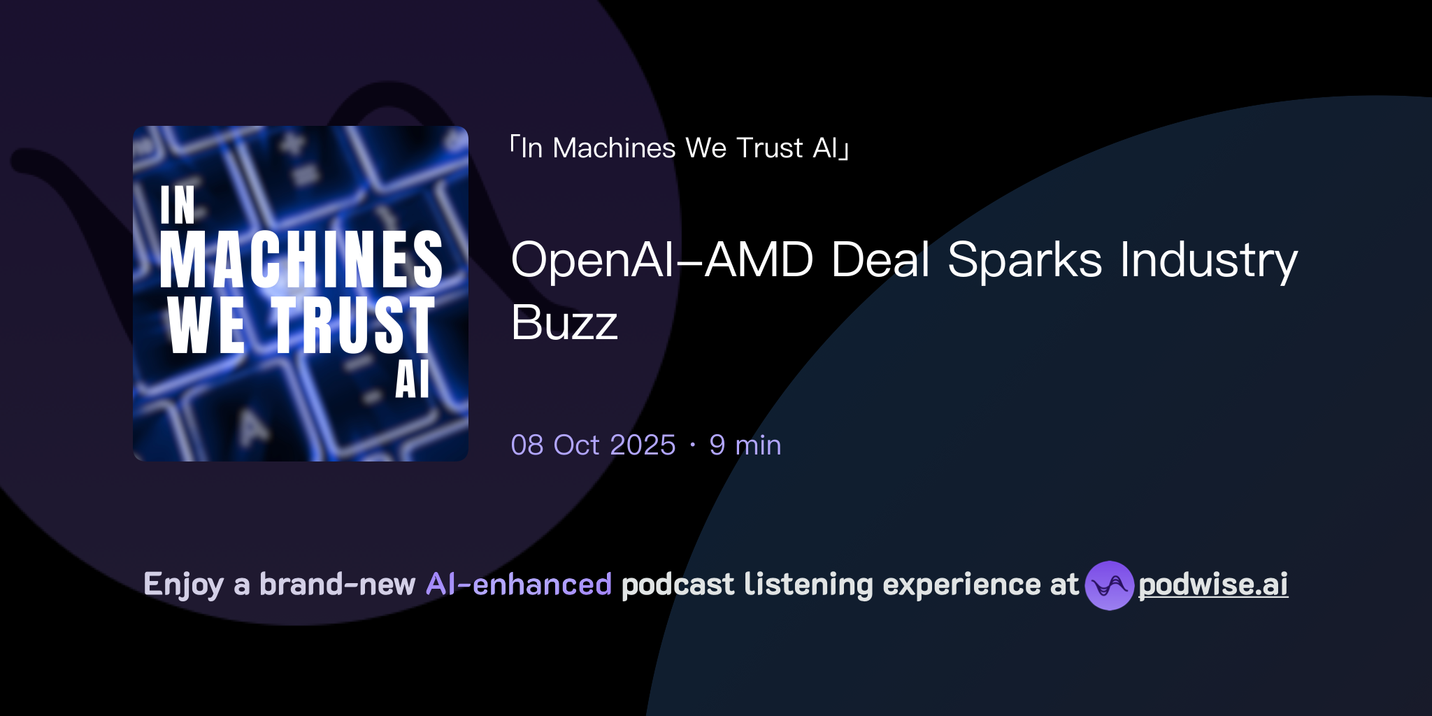 OpenAI-AMD Deal Sparks Industry Buzz | In Machines We Trust AI | Podwise