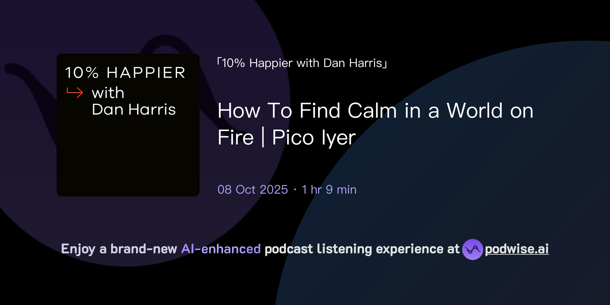 How To Find Calm in a World on Fire | Pico Iyer | 10% Happier with Dan ...