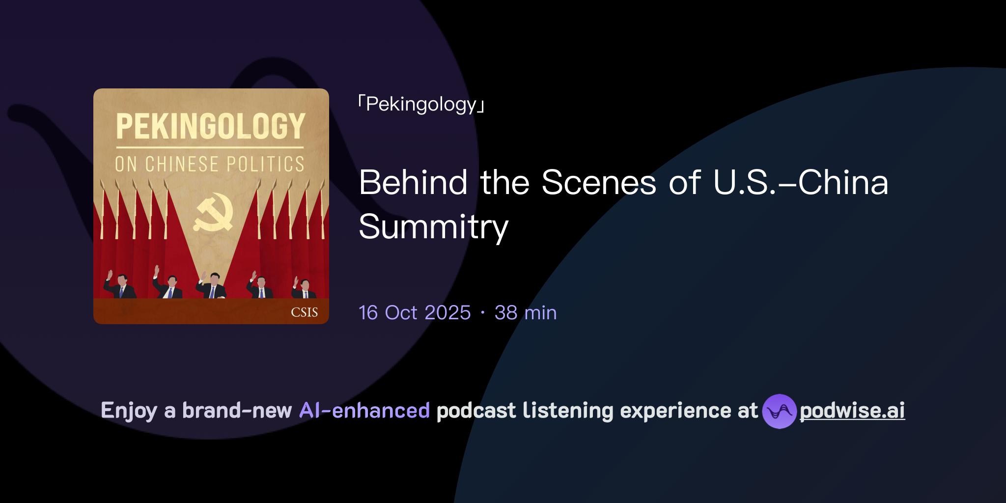 Behind the Scenes of U.S.-China Summitry | Pekingology | Podwise