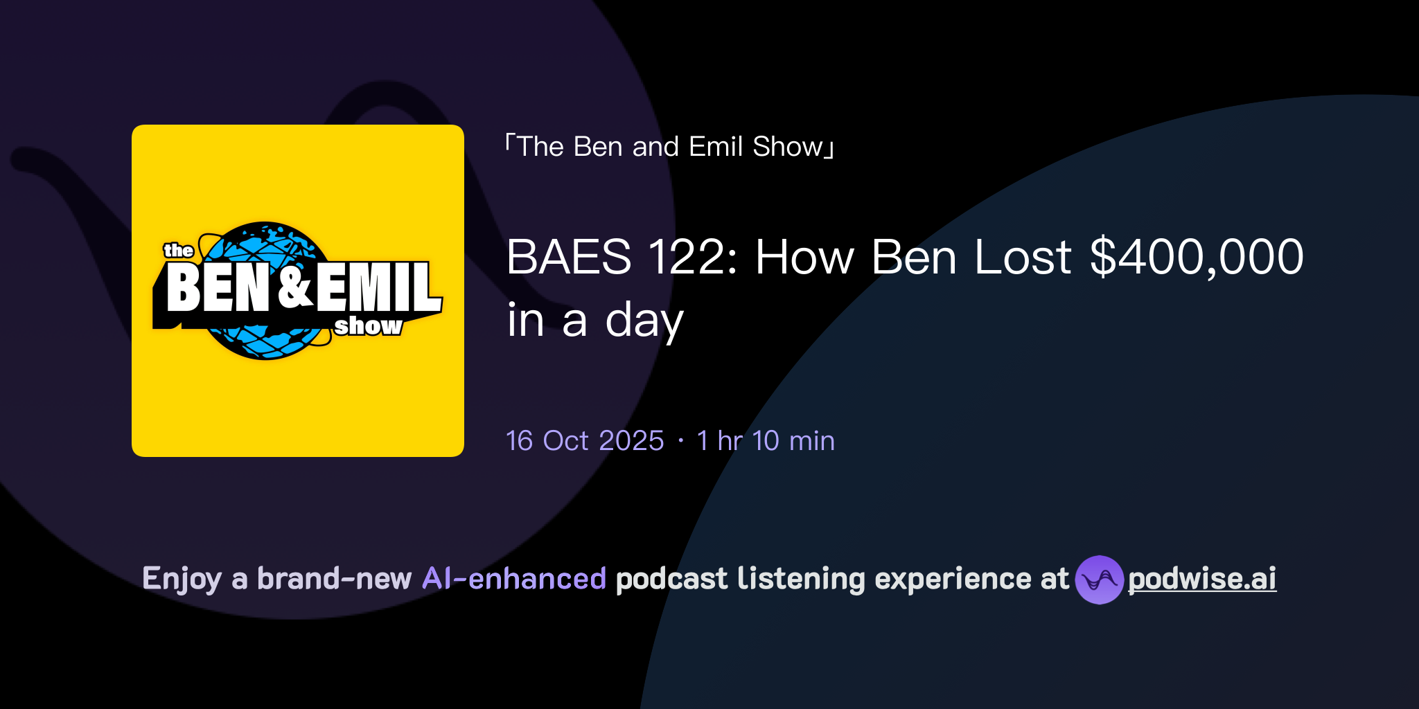 BAES 122: How Ben Lost $400,000 in a day | The Ben and Emil Show | Podwise